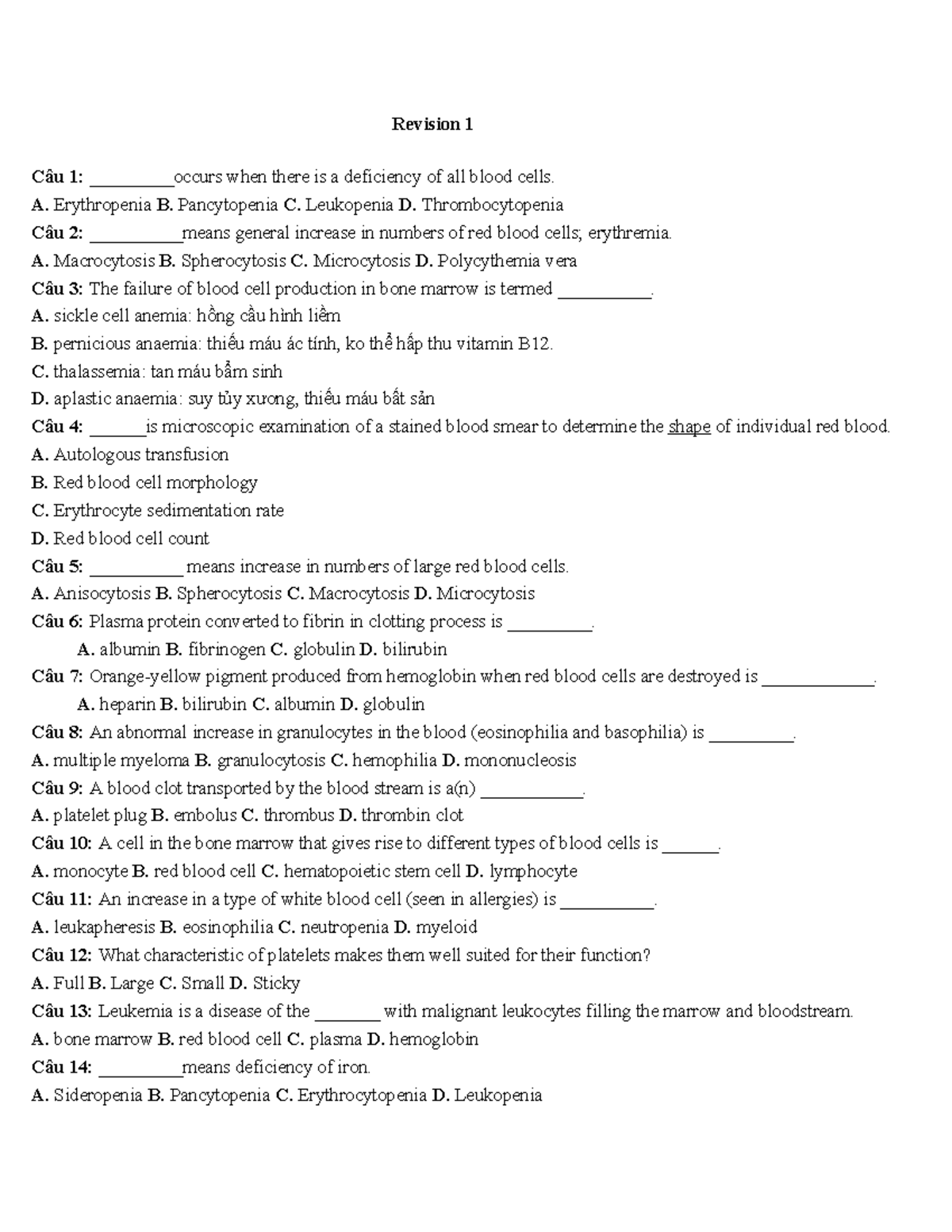MCQs Blood ( key) - Revision 1 Câu 1: _________occurs when there is a ...