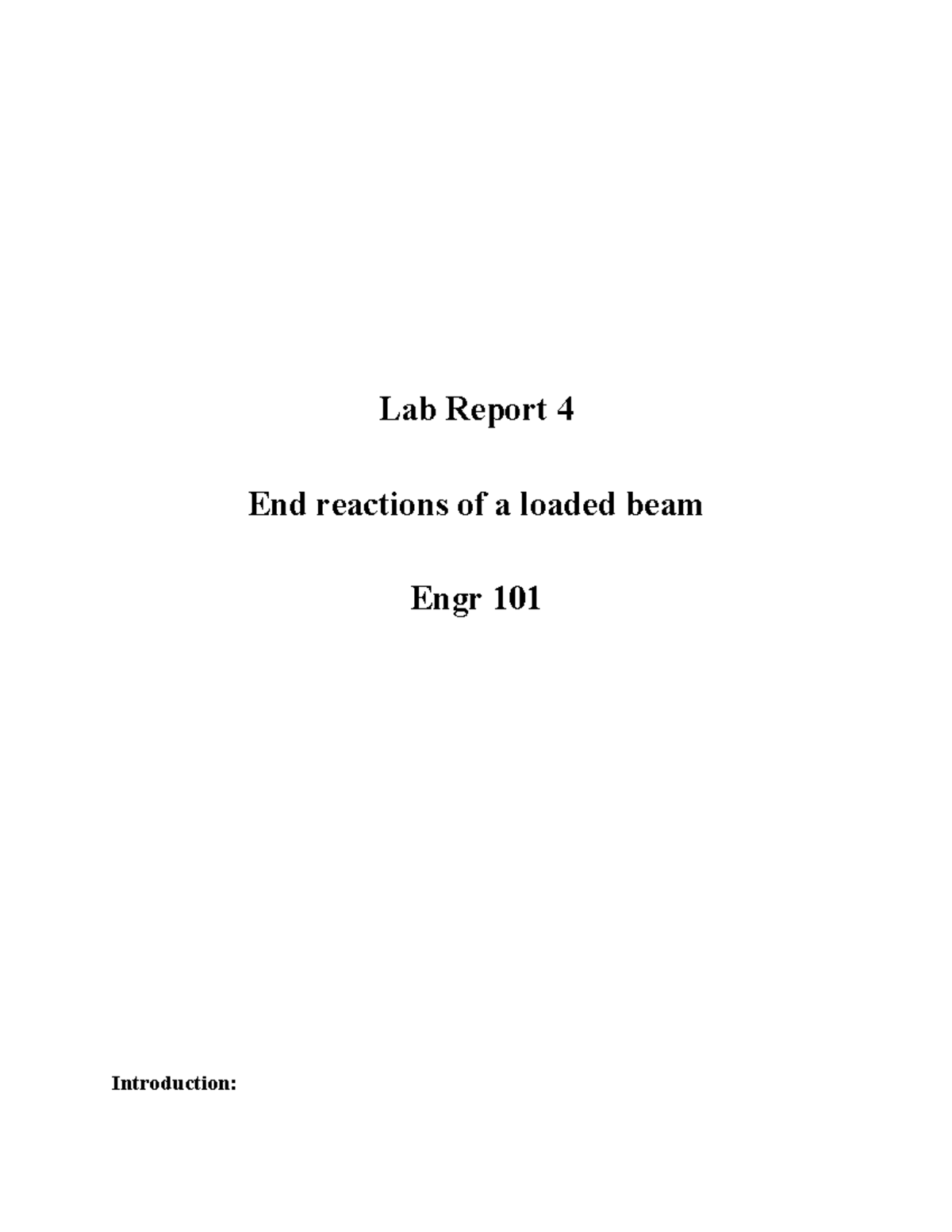 Engr 101 Lab Report 4 - Lab Report 4 End reactions of a loaded beam Engr 101 Introduction: This ...