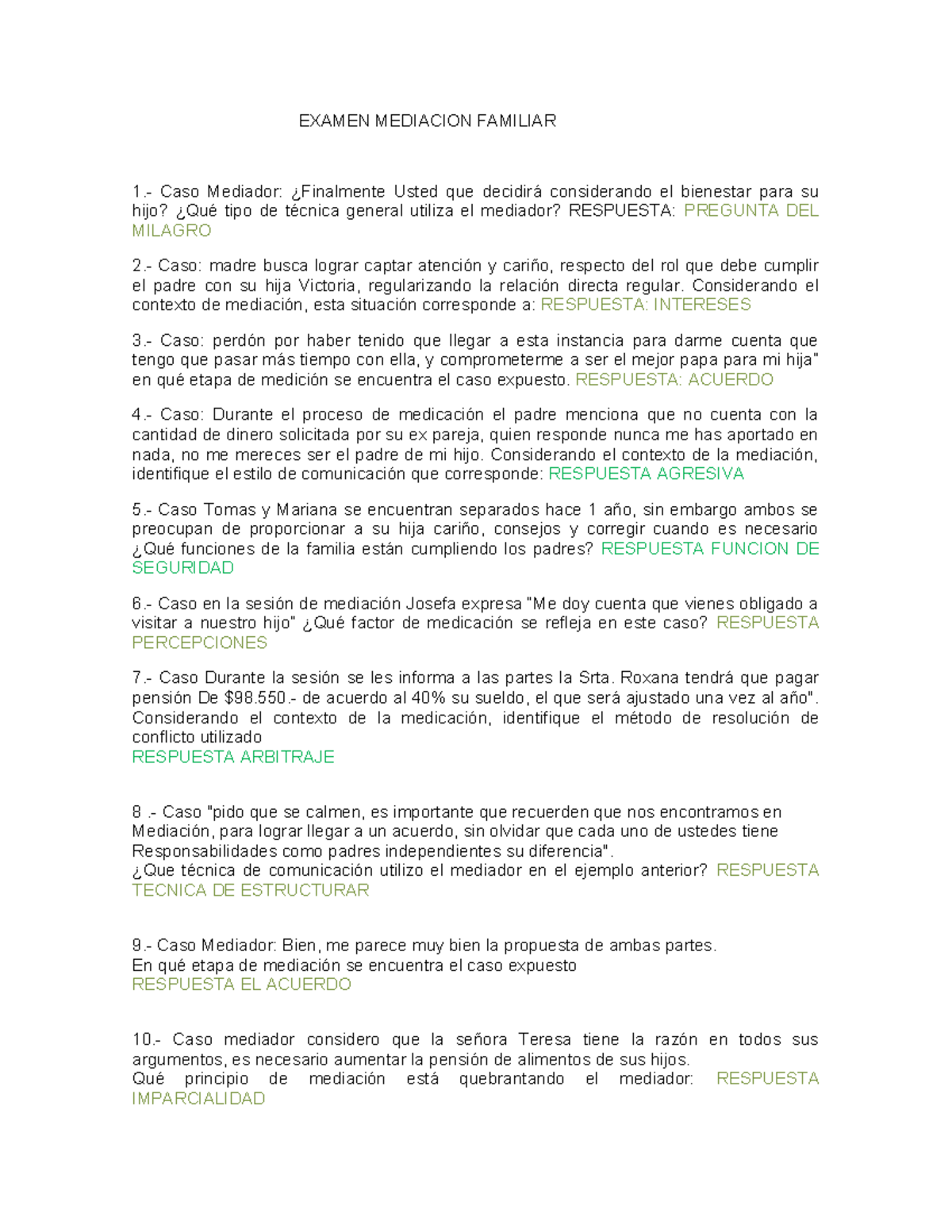 Preguntas Examen mediación - EXAMEN MEDIACION FAMILIAR 1.- Caso Mediador: ¿Finalmente Usted que ...