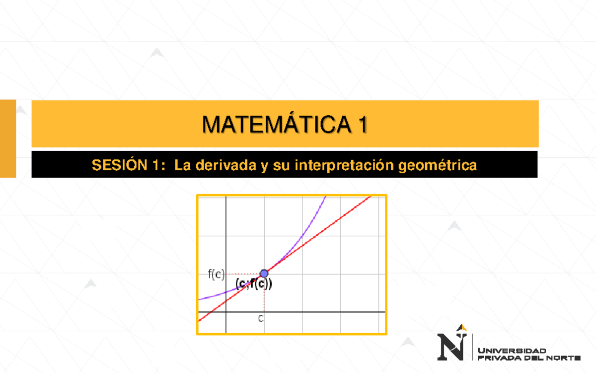 PPT 01-Matem 1 Neg-La derivada y su interpretación geométrica - MATEMÁTICA 1 SESIÓN 1: La ...