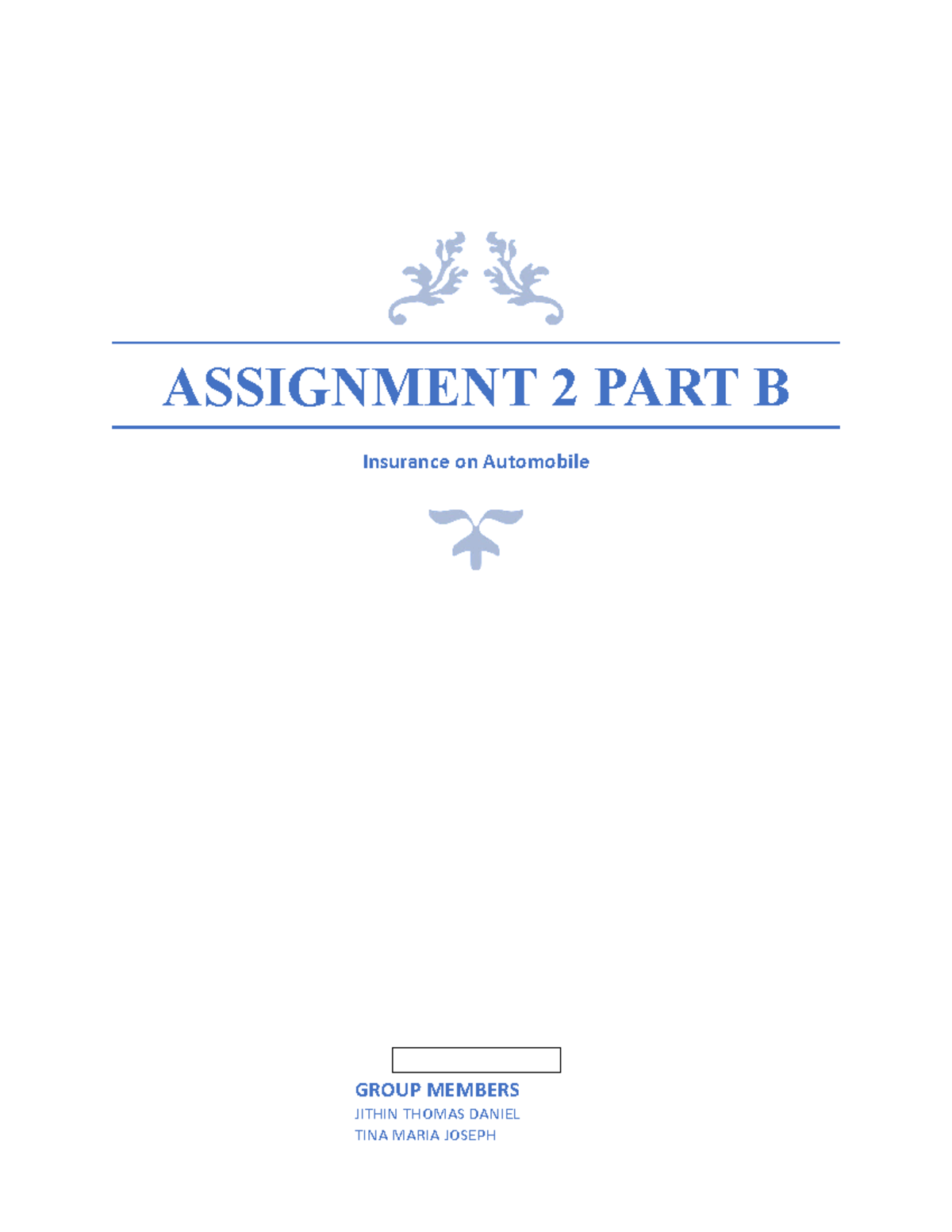 Assignment 2 Part B - Mandatory - ASSIGNMENT 2 PART B Insurance on Automobile GROUP MEMBERS ...