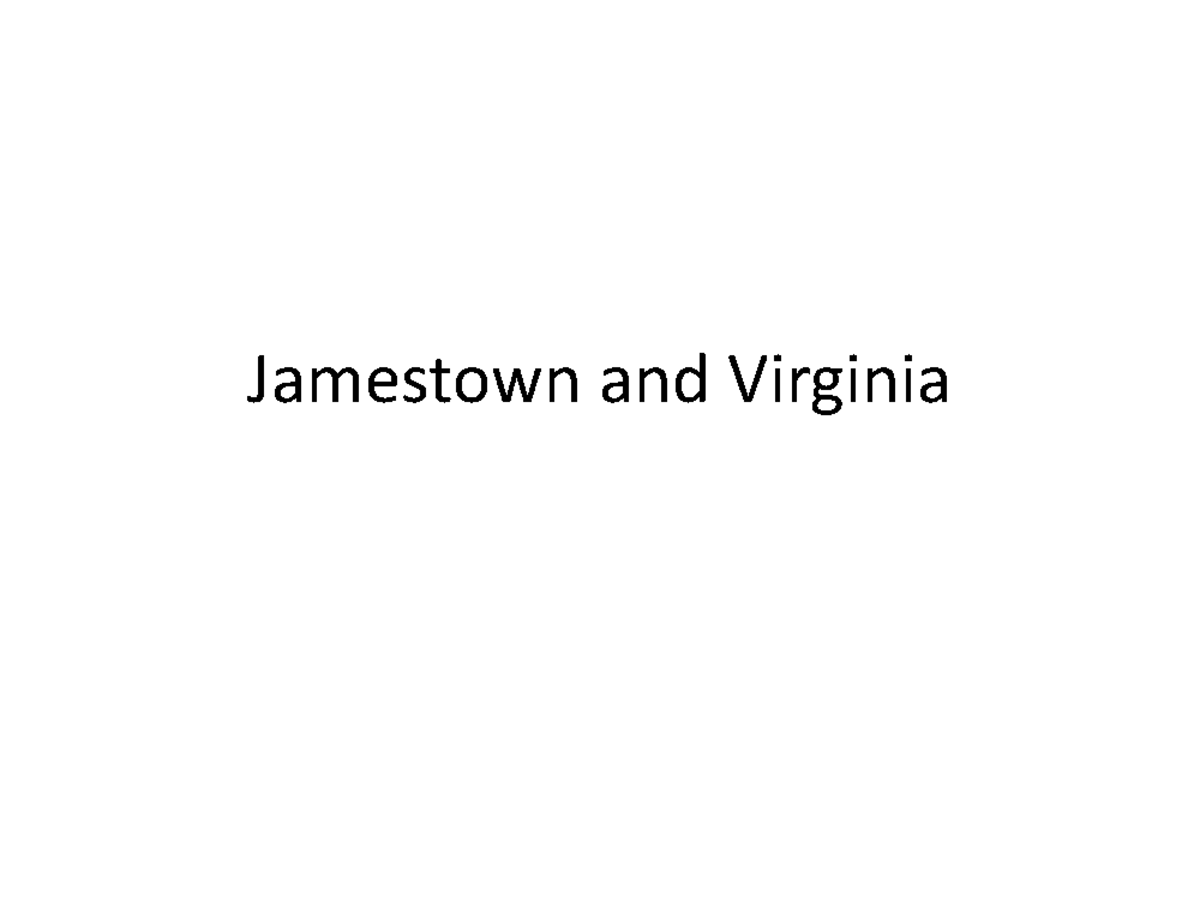 Jamestown overview - Jamestown and Virginia The land which became ...