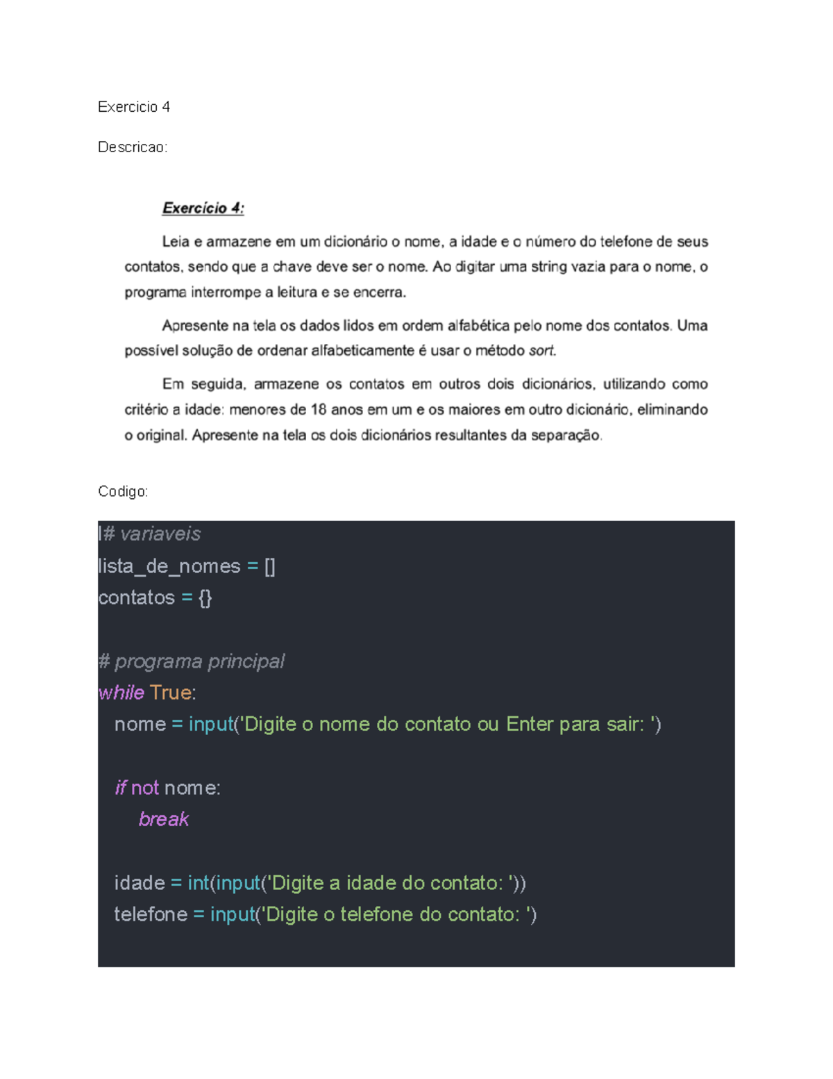 Exercicio 4 - Trabalho - Exercicio 4 Descricao: Codigo: l # variaveis ...