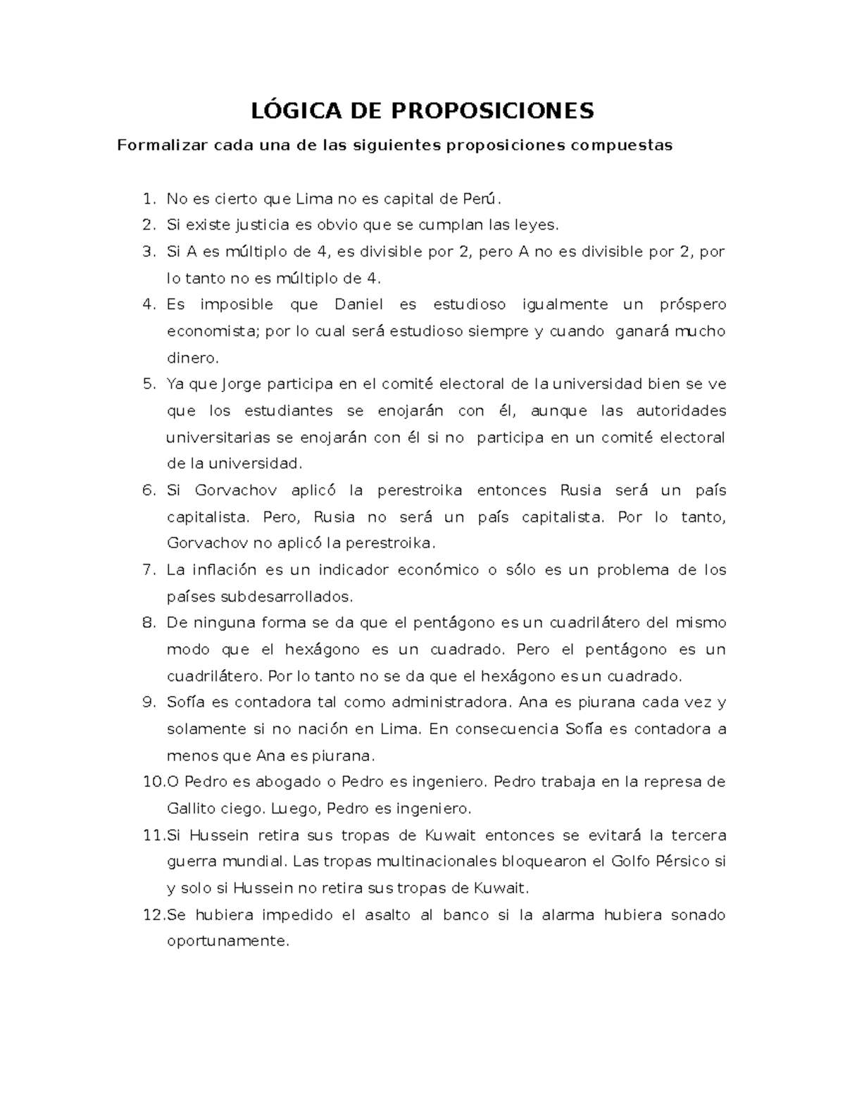 Formalizar - LÓGICA DE PROPOSICIONES Formalizar cada una de las ...