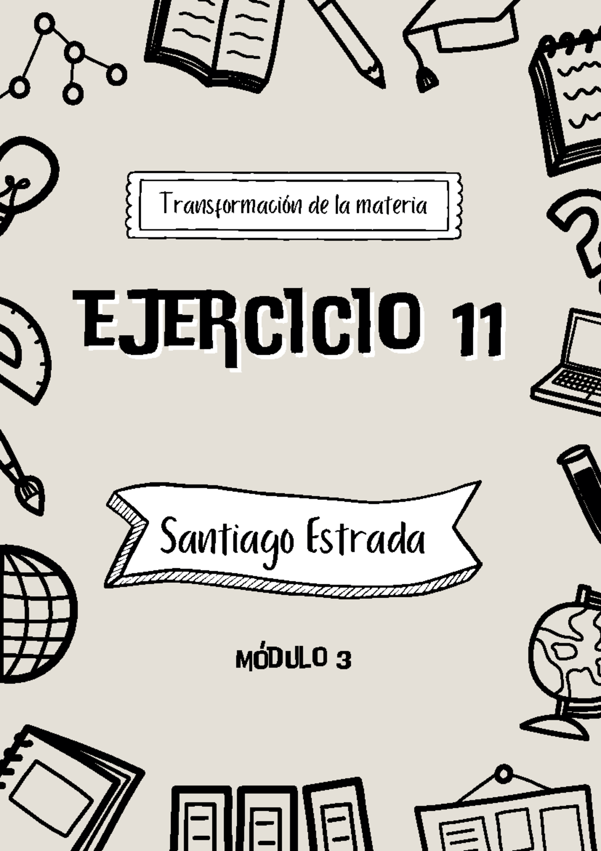 ACT 11 Transfor - Transformación de la materia MÓdulo 3 ejercicio 11 ejercicio 11 Santiago ...