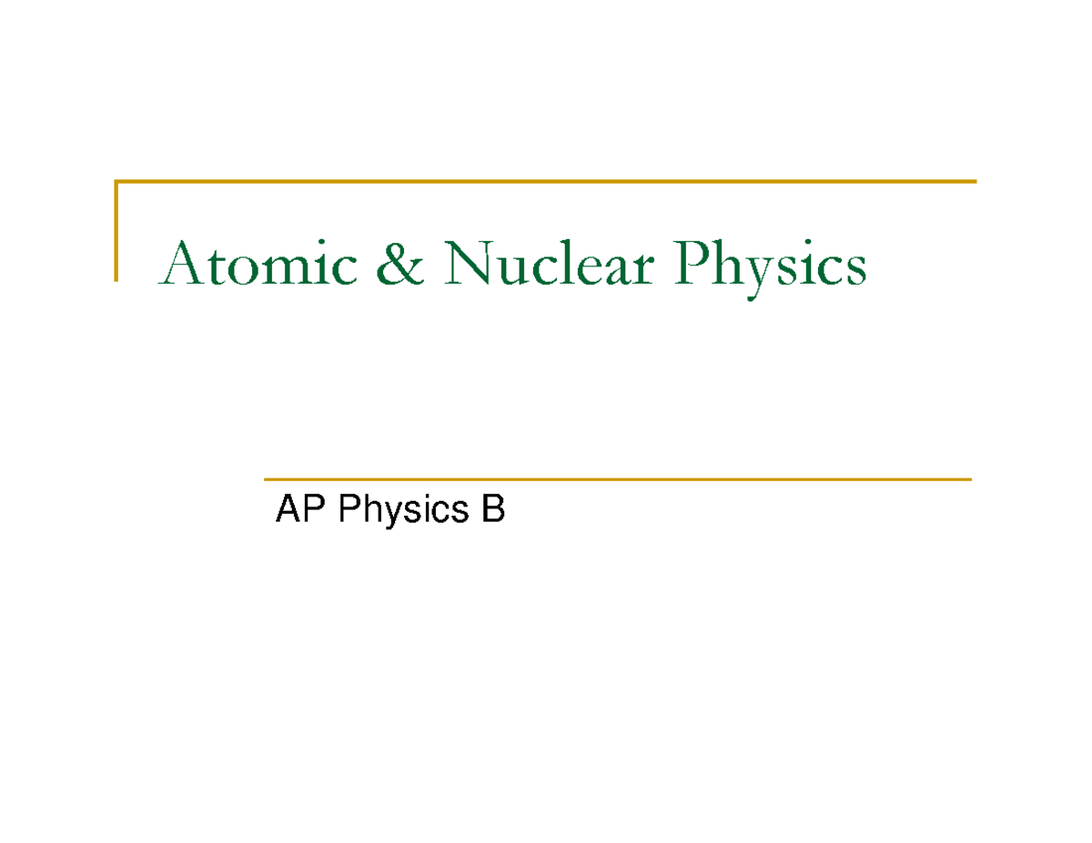 Atomic and Nuclear Physics - AP Physics B ####### Every time - Studocu