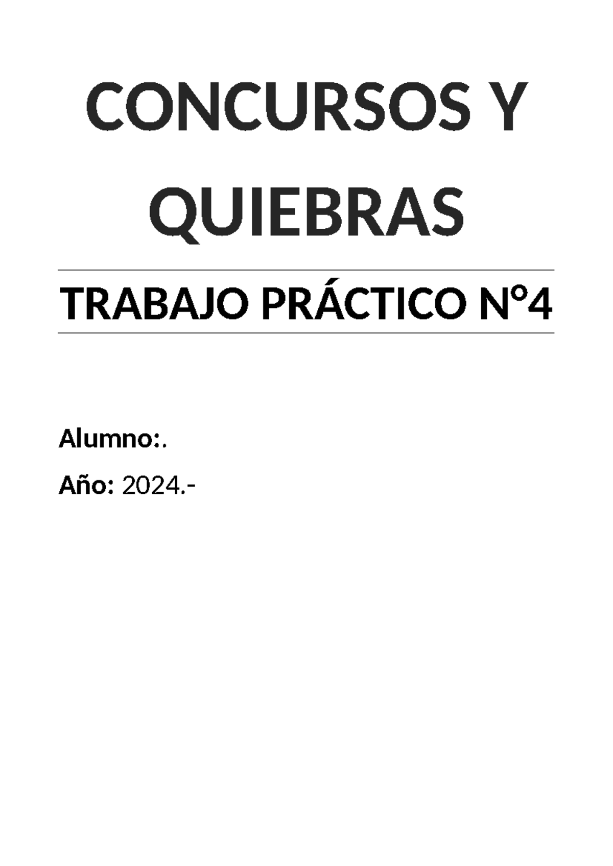 TP N 4 Concursos Y Quiebras - CONCURSOS Y QUIEBRAS TRABAJO PRÁCTICO N° Alumno:. Año: 2024.- 1 ...