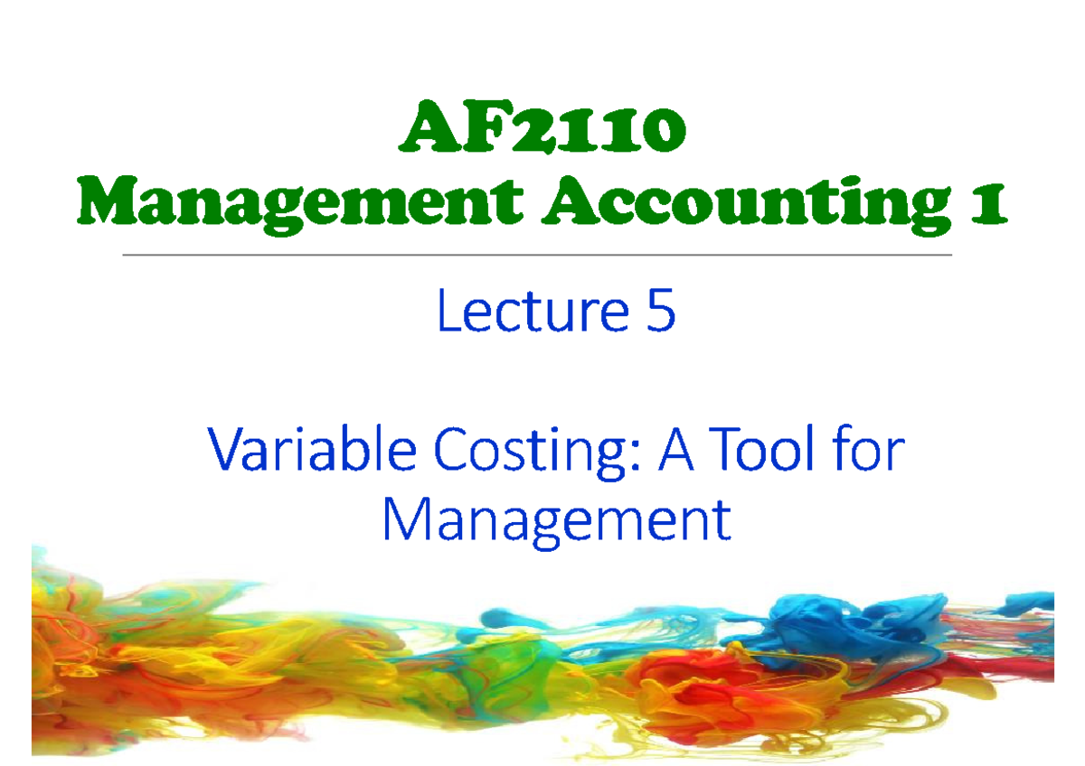 Lecture 5 Acct - Variable Costing: A Tool for Management - AF ...