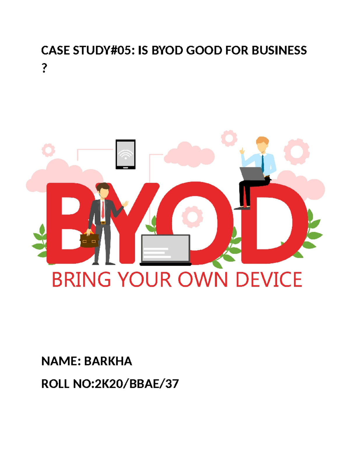 Case study - Summary Management Information System - CASE STUDY#05: IS BYOD GOOD FOR BUSINESS ...