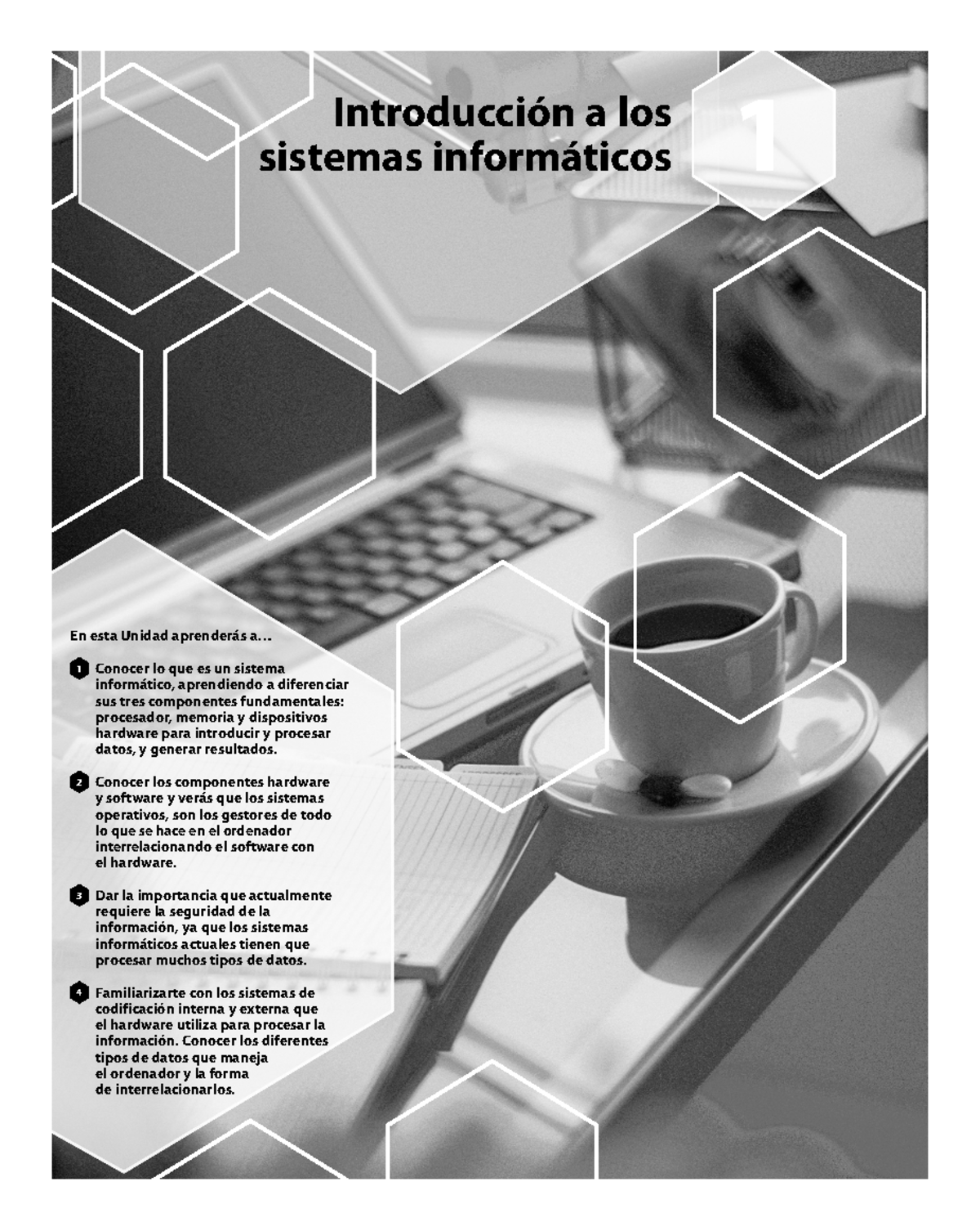 Introducción sistemas informáticos - 1 En esta Unidad aprenderás a... Conocer lo que es un ...
