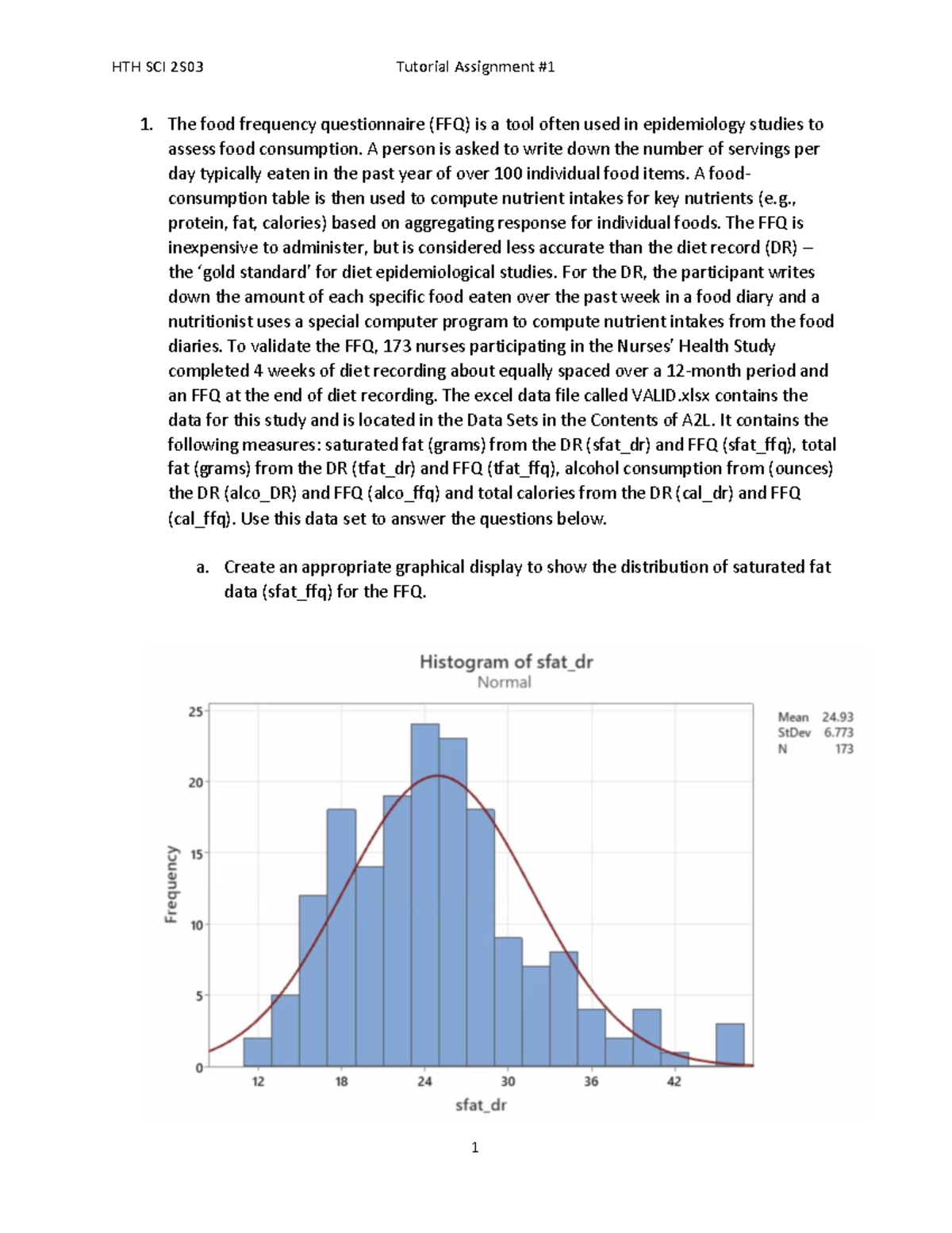 Tutorial Assign 1 - Desc Stats 1 - The food frequency questionnaire (FFQ) is a tool often used ...
