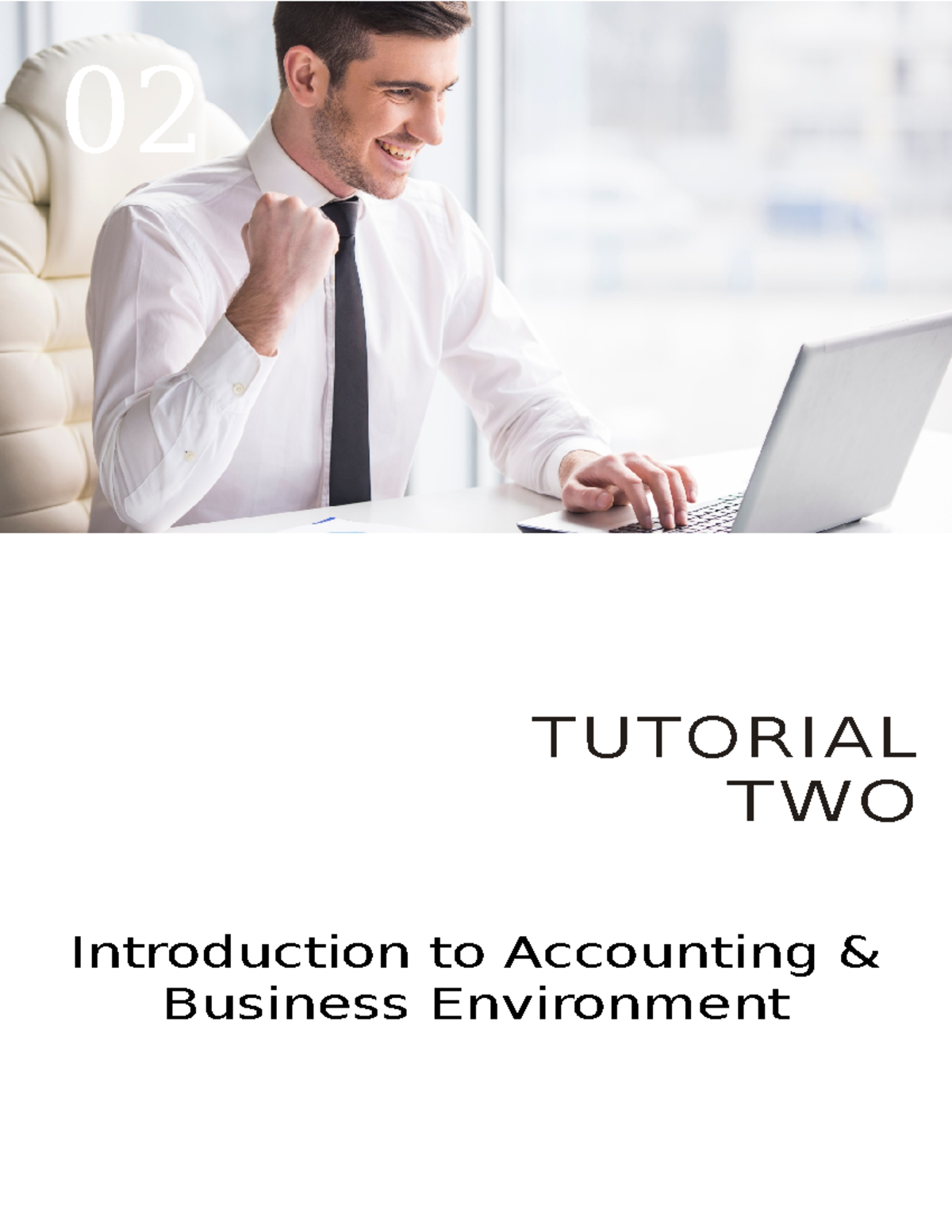 ACCT1101 Tut2 - tut 2 - 02 TUTORIAL TWO Introduction to Accounting & Business Environment C a se ...
