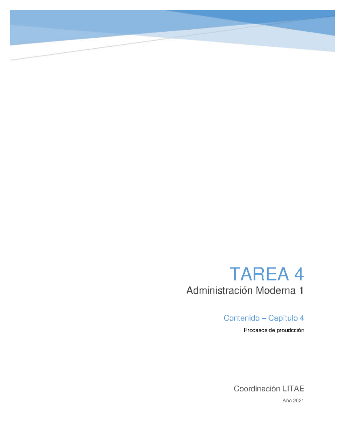Tarea 4 - TAREA 4 Administración Moderna 1 Coordinación LITAE Año 2021 Contenido – Capítulo 4 ...