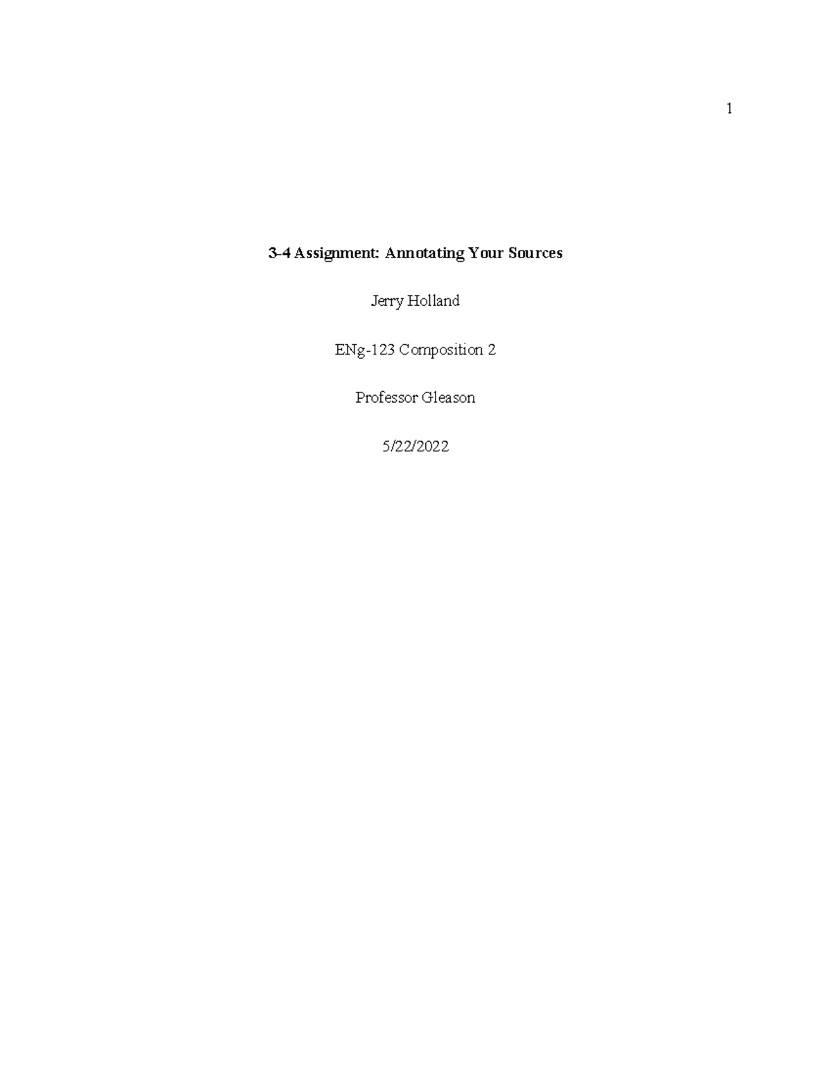 ENG 123 3-4 - assignment 3-4 - 1 3-4 Assignment: Annotating Your Sources Jerry Holland ENg-123 ...