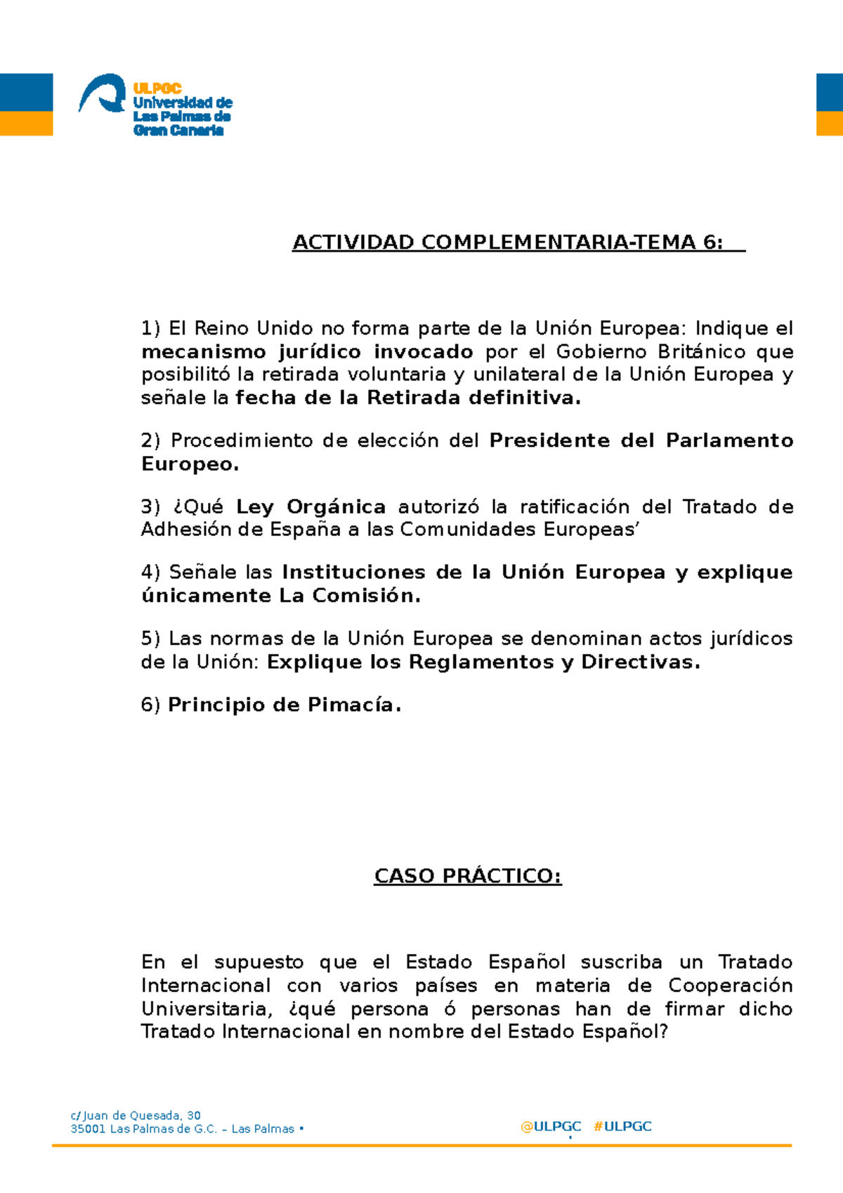 Actividad C. TEMA 6 - ACTIVIDAD COMPLEMENTARIA-TEMA 6: 1) El Reino Unido no forma parte de la ...