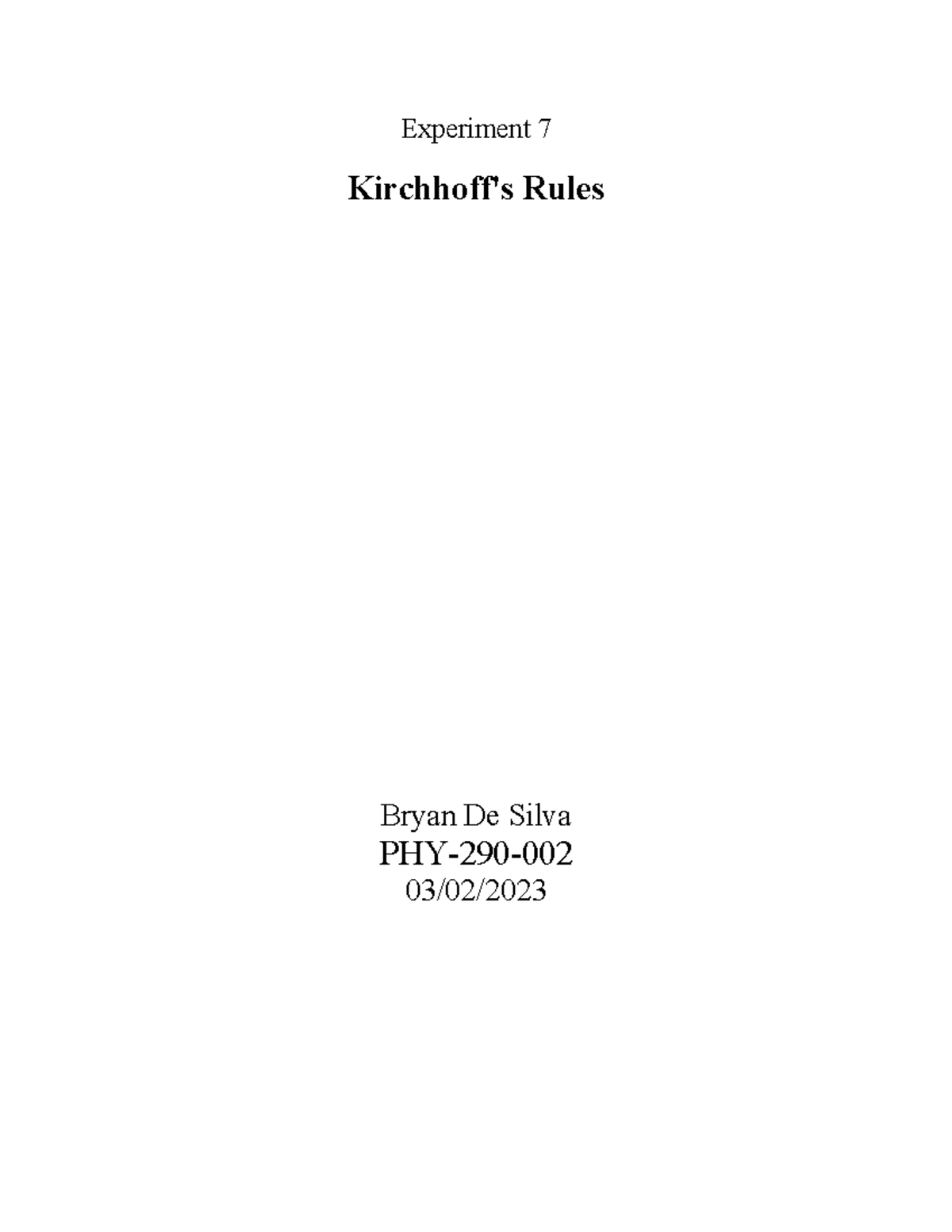 LR-EXP-7 - Kirchoffs law - Experiment 7 Kirchhoff's Rules Bryan De Silva PHY-290- 03/02 ...