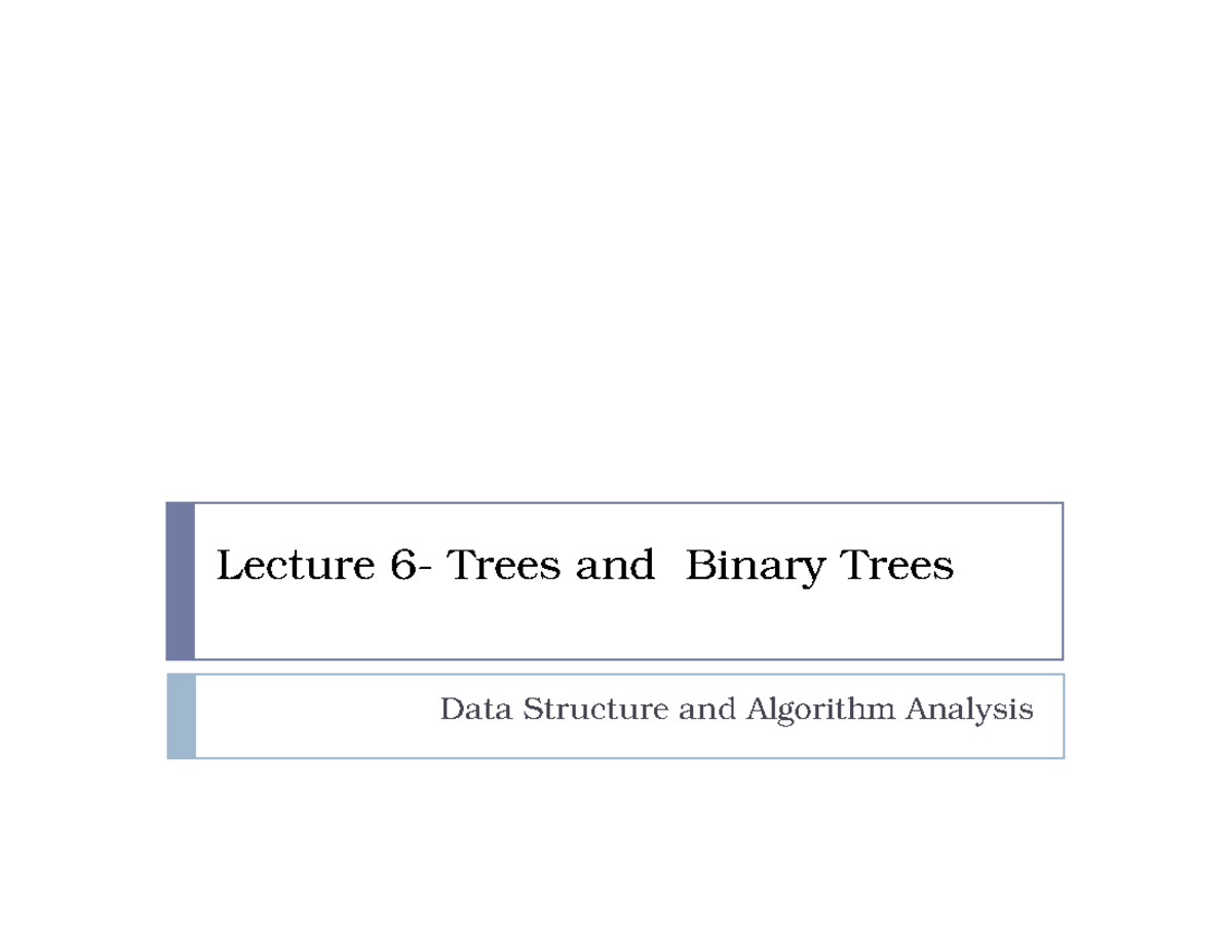 Lecture 6 - jhjhk - Lecture 6- Trees and Binary Trees Data Structure ...