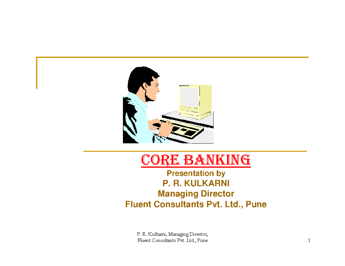 CORE Banking - Project Management - P. R. Kulkarni, Managing Director, CORE BANKING Presentation ...