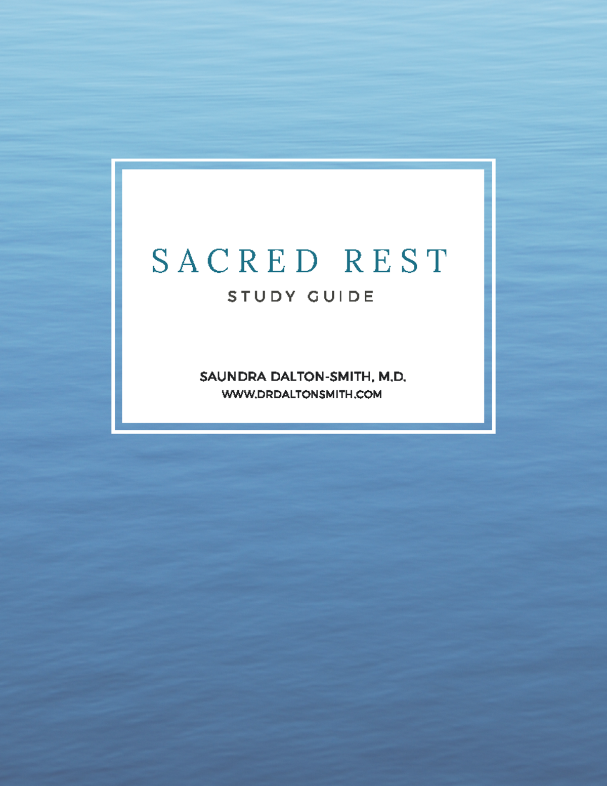 Sacred Rest Study Guide - S T U D Y G U I D E WWW.DRDALTONSMITH SAUNDRA ...