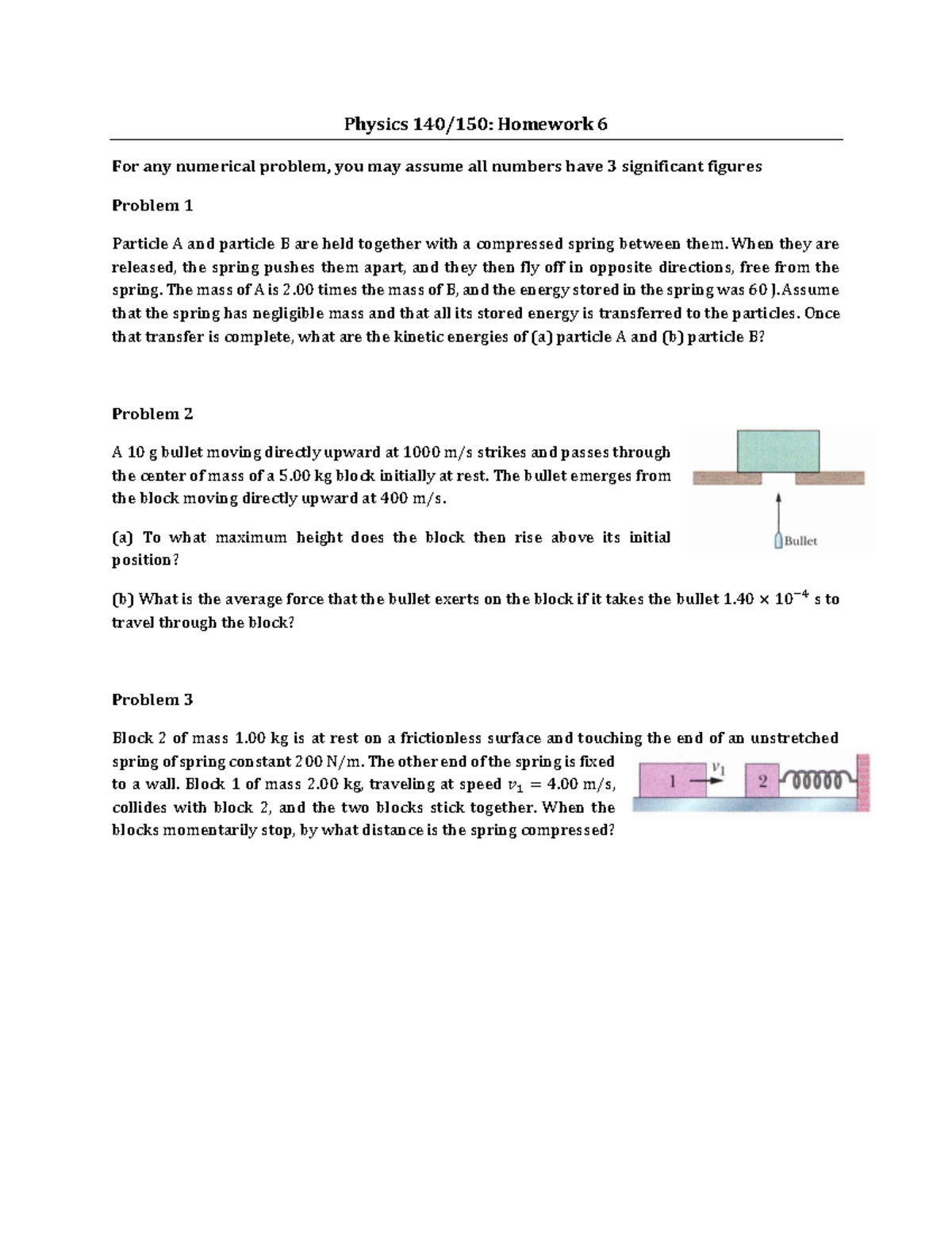 Problem Set 6 - Physics 140/ 150 : Homework 6 For any numerical problem, you may assume all ...