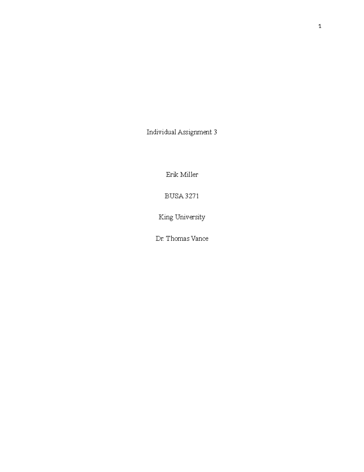 Individual Assignment 3 Final - Individual Assignment 3 Erik Miller BUSA 3271 King University Dr ...