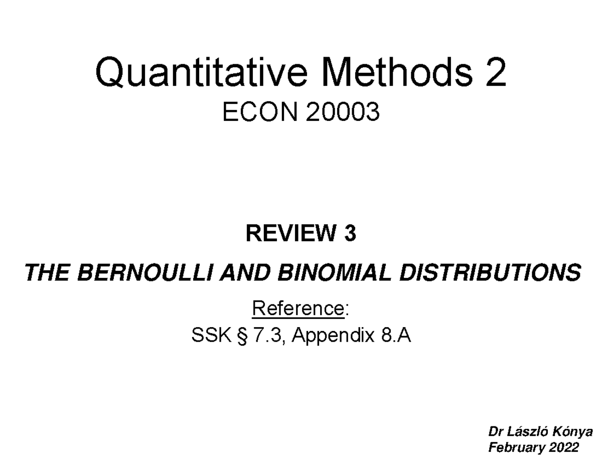 Review 3 - Quantitative Methods 2 ECON 20003 REVIEW 3 THE BERNOULLI AND BINOMIAL DISTRIBUTIONS ...