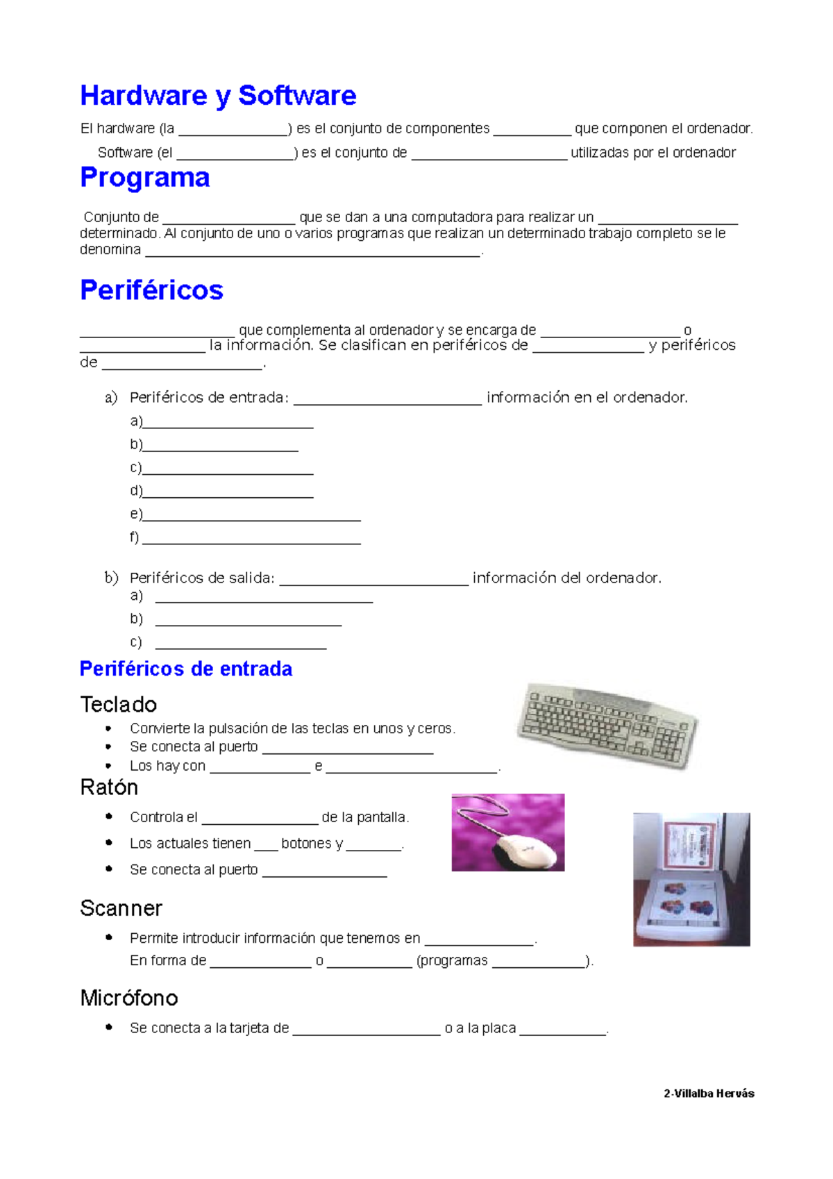 Hardware - COMPUTER FUNDAMENTALS - Hardware y Software El hardware (la ______________) es el ...