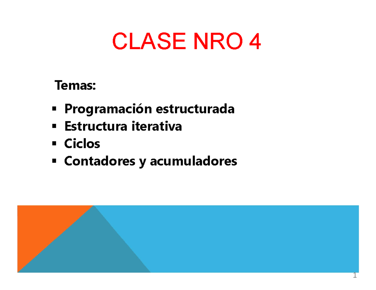 Clase 4 - CLASE NRO 4 Temas: Programación estructurada Estructura ...