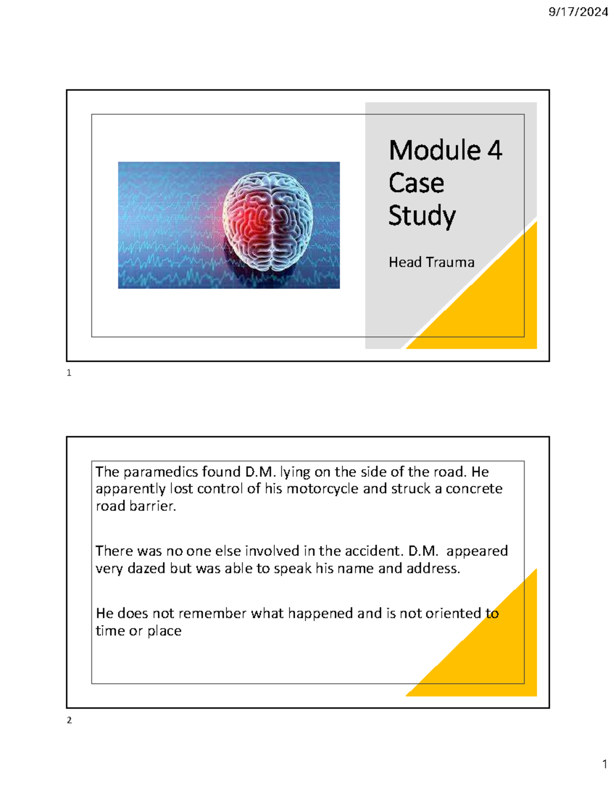 Module 4 - Head Trauma - Module 4 Case Study Head Trauma The paramedics found D. lying on the ...