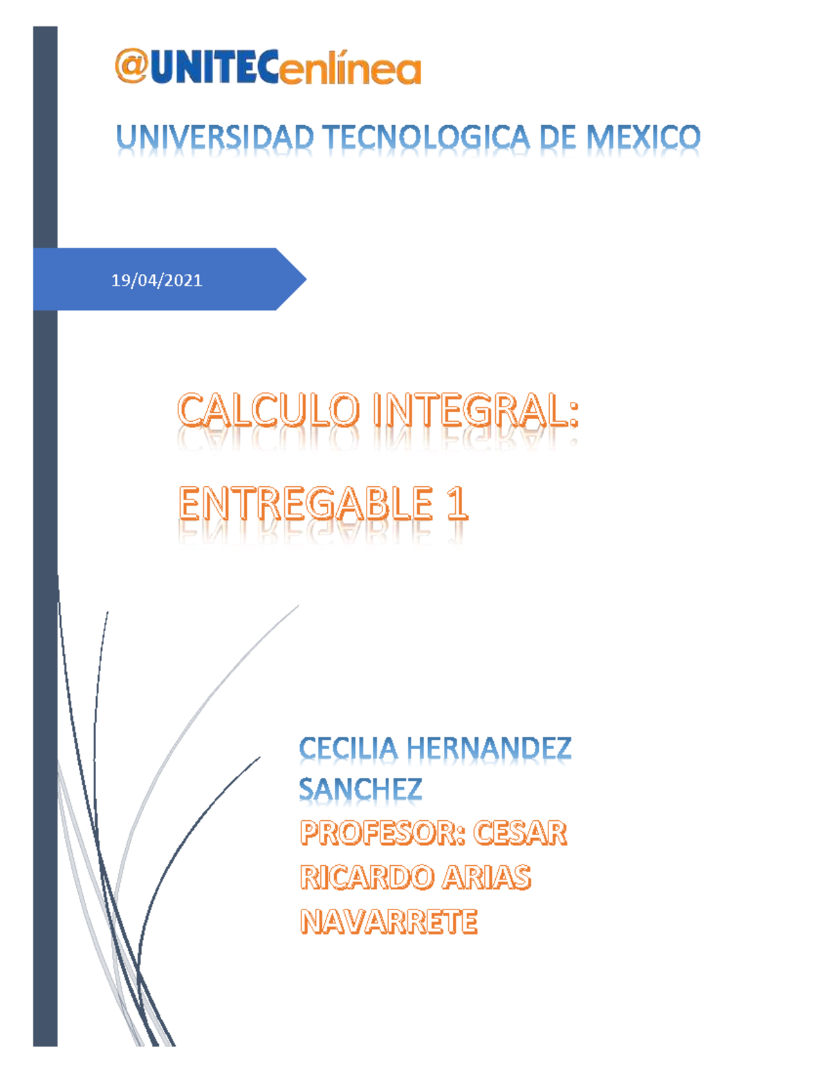 Calculo Integral Entregable 2 - 19/04/ 1.- Por medio de tres ejemplos, demuestre ¿Cuáles son ...