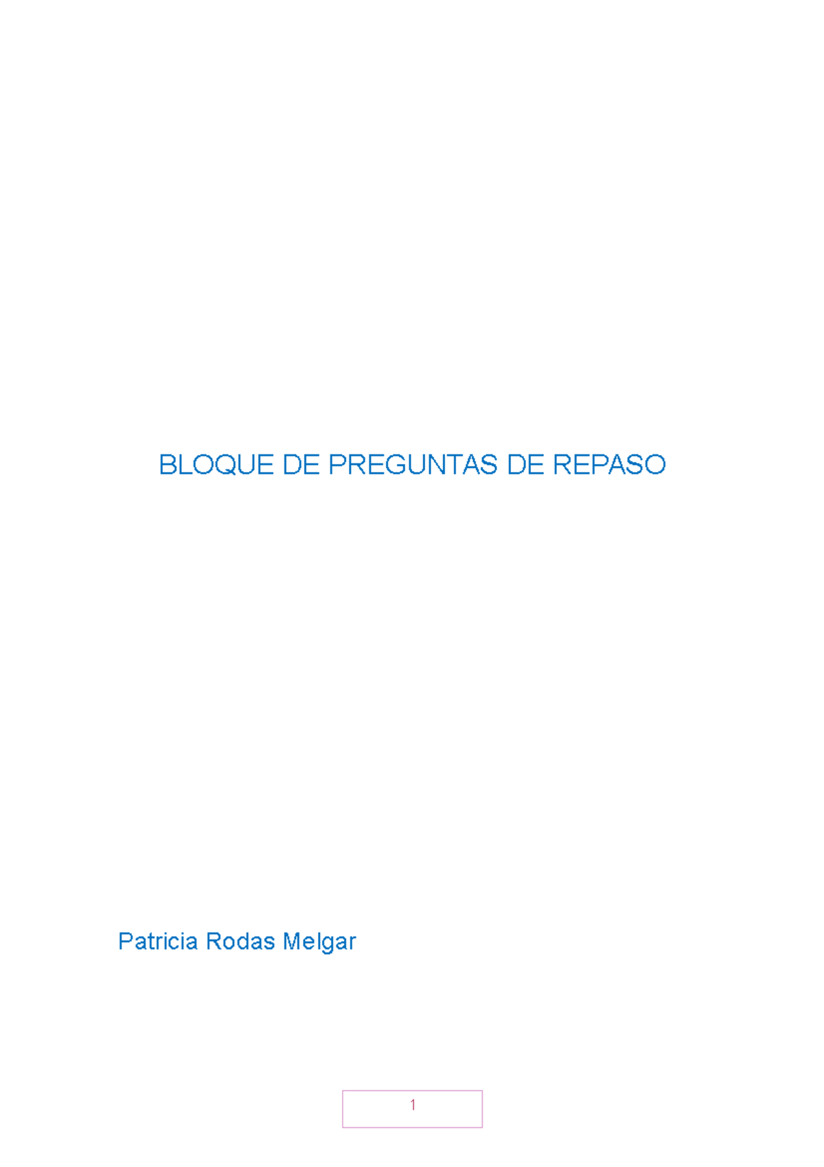 Bloque DE Preguntas DE Repaso - BLOQUE DE PREGUNTAS DE REPASO Patricia Rodas Melgar ¿Cuál es el ...