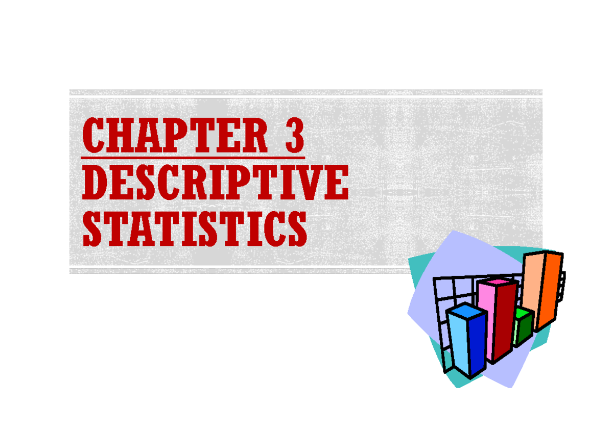 Chapter 3 (Descriptive) - CHAPTER 3 DESCRIPTIVE STATISTICS POINTS TO ...