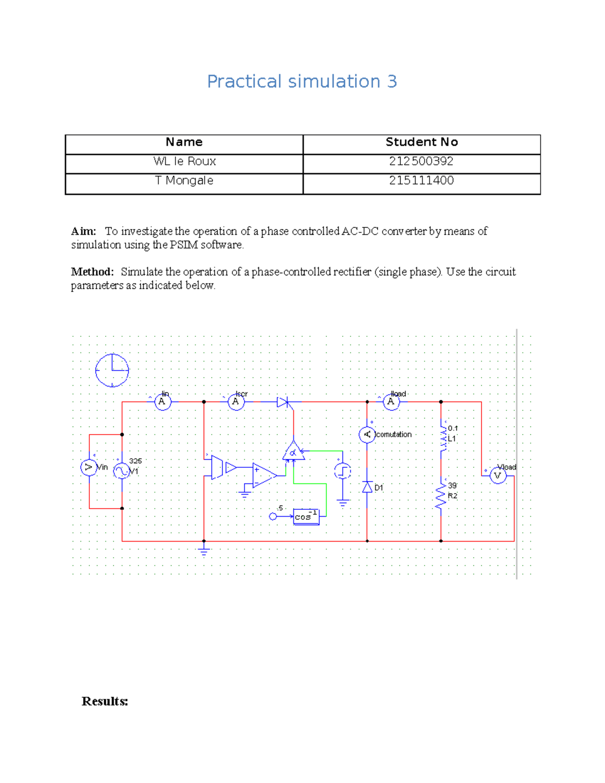 Prac3 - Prac 3 - Practical simulation 3 Name Student No WL le Roux 212500392 T Mongale 215111400 ...