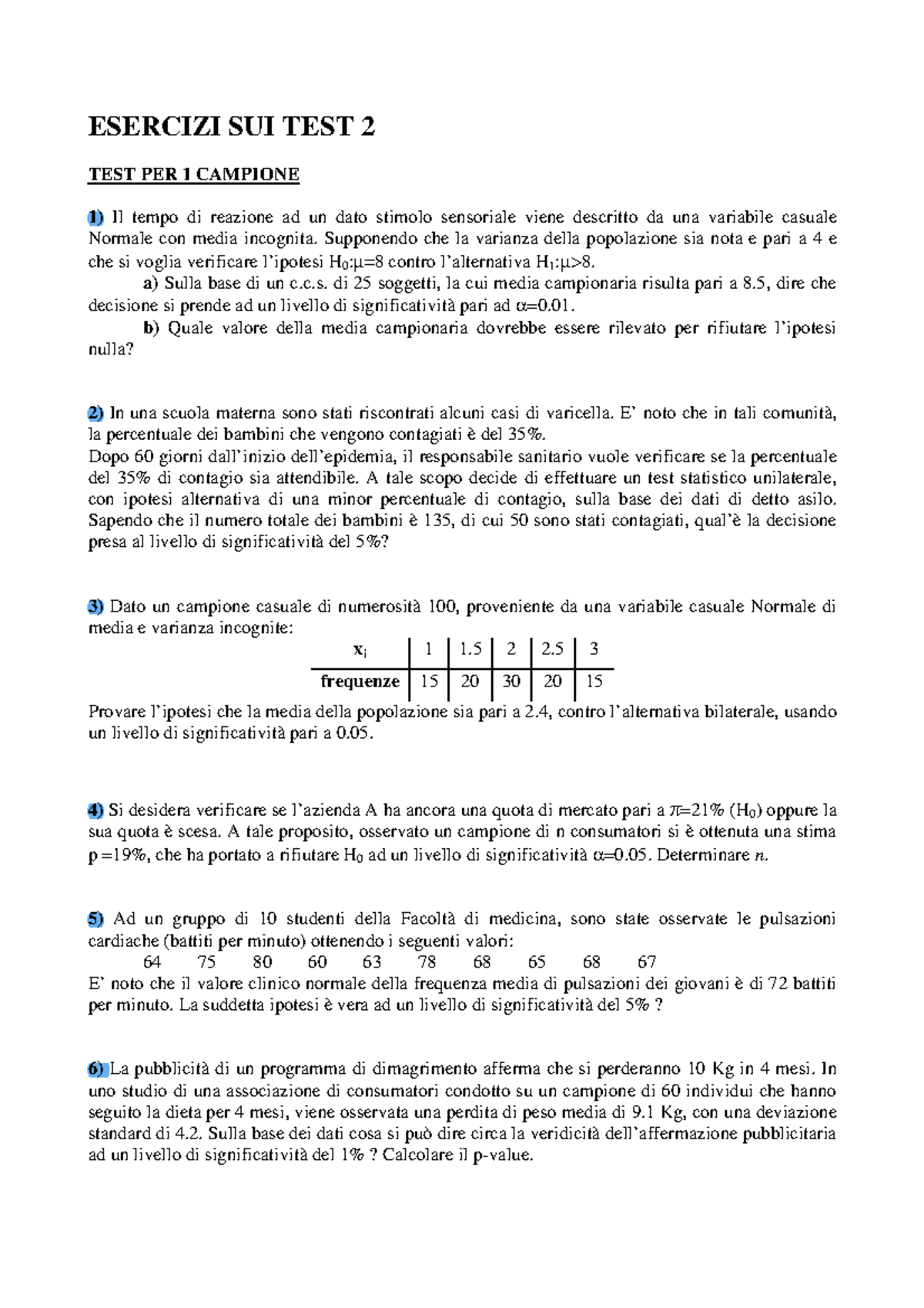 Esercizi statistica applicata 4 - ESERCIZI SUI TEST 2 TEST PER 1 ...