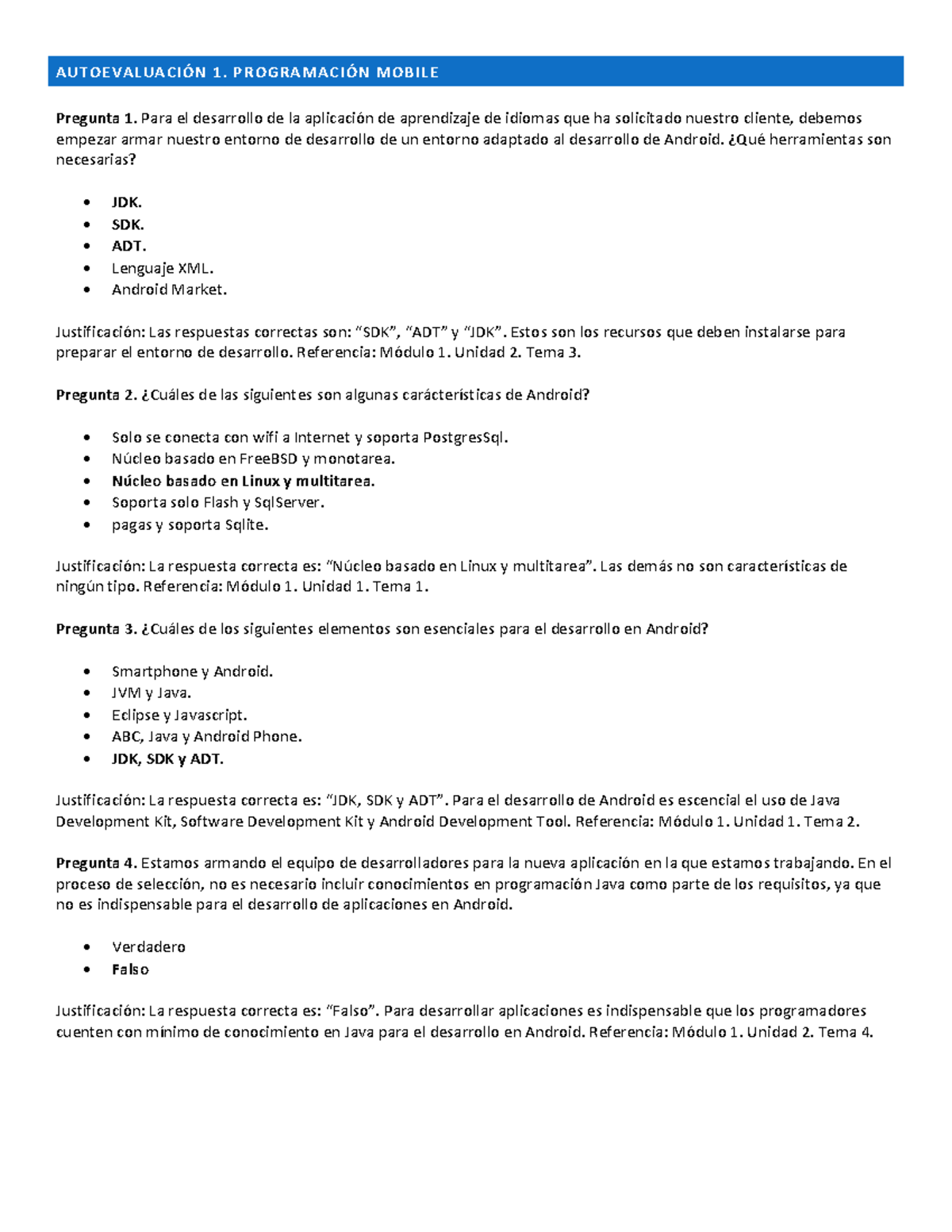 Autoevaluaciones Programación Mobile - AUTOEVALUACIÓN 1. PROGRAMACIÓN MOBILE Pregunta 1. Para el ...