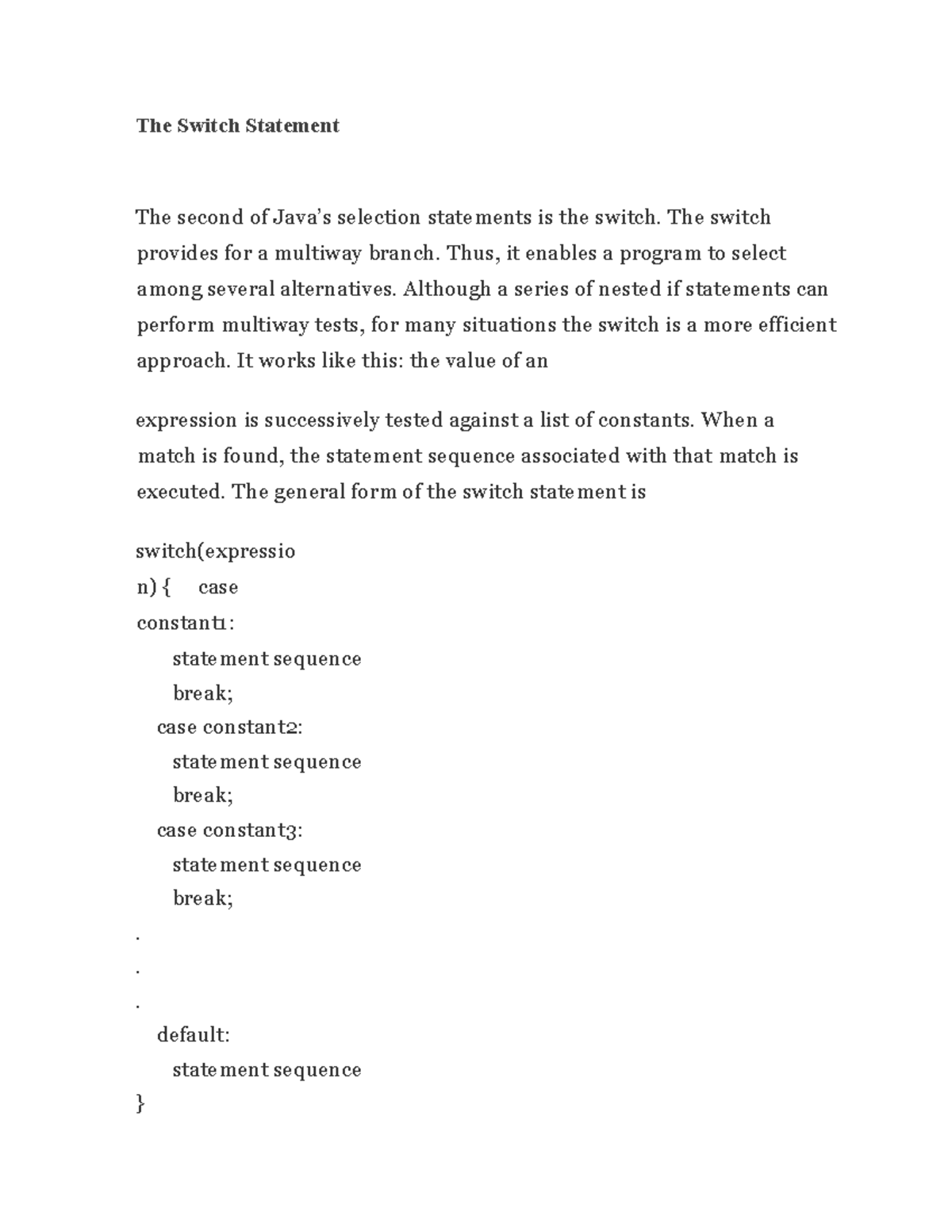 The Switch Statement - The switch provides for a multiway branch. Thus, it enables a program to ...