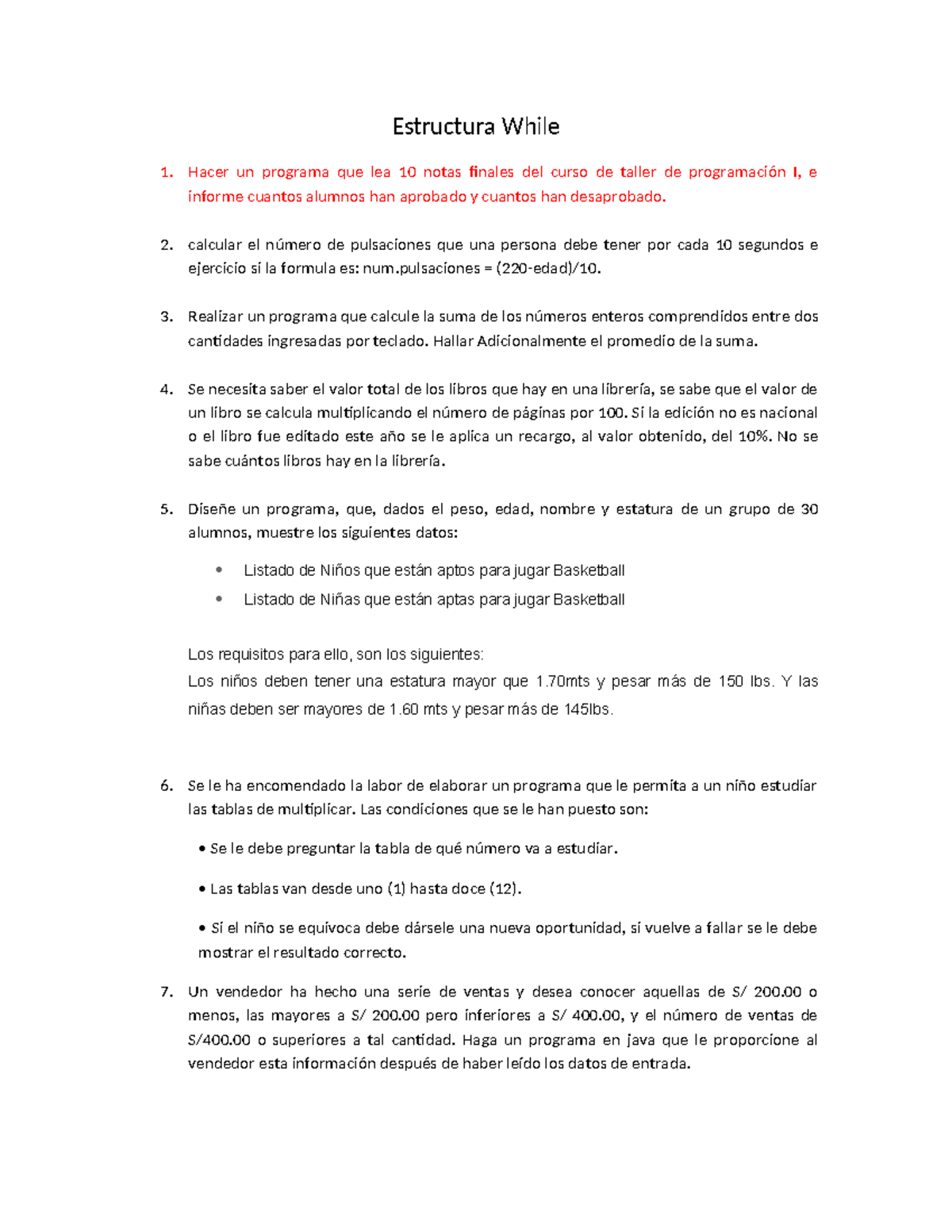 Laboratorio de Estructuras Repetitivas - While Do While - Estructura While 1. Hacer un programa ...