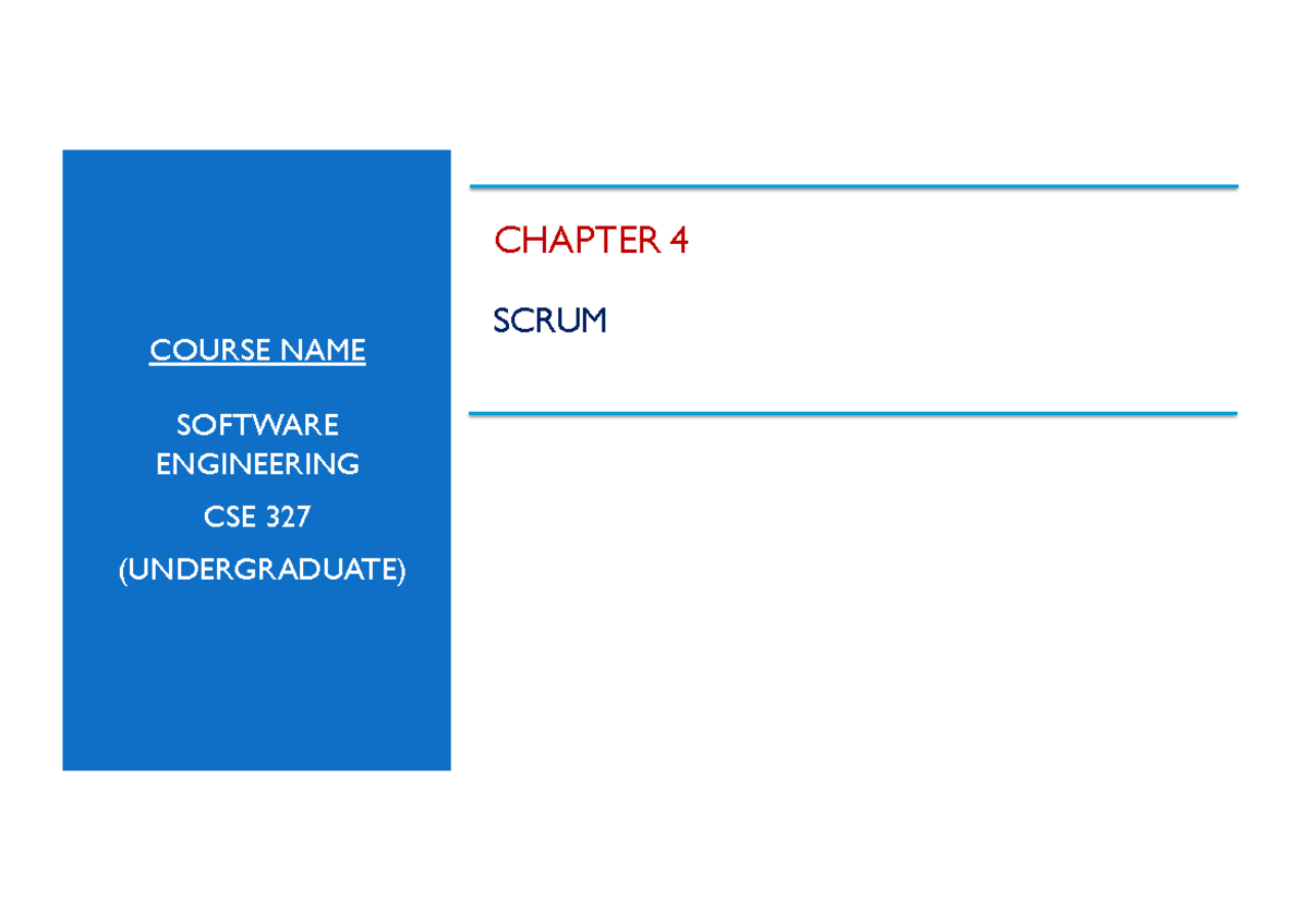 SE - Ch.04 - Scrum - SOFTWARE ENGINEERING (UNDERGRADUATE) COURSE NAME SOFTWARE ENGINEERING CSE ...