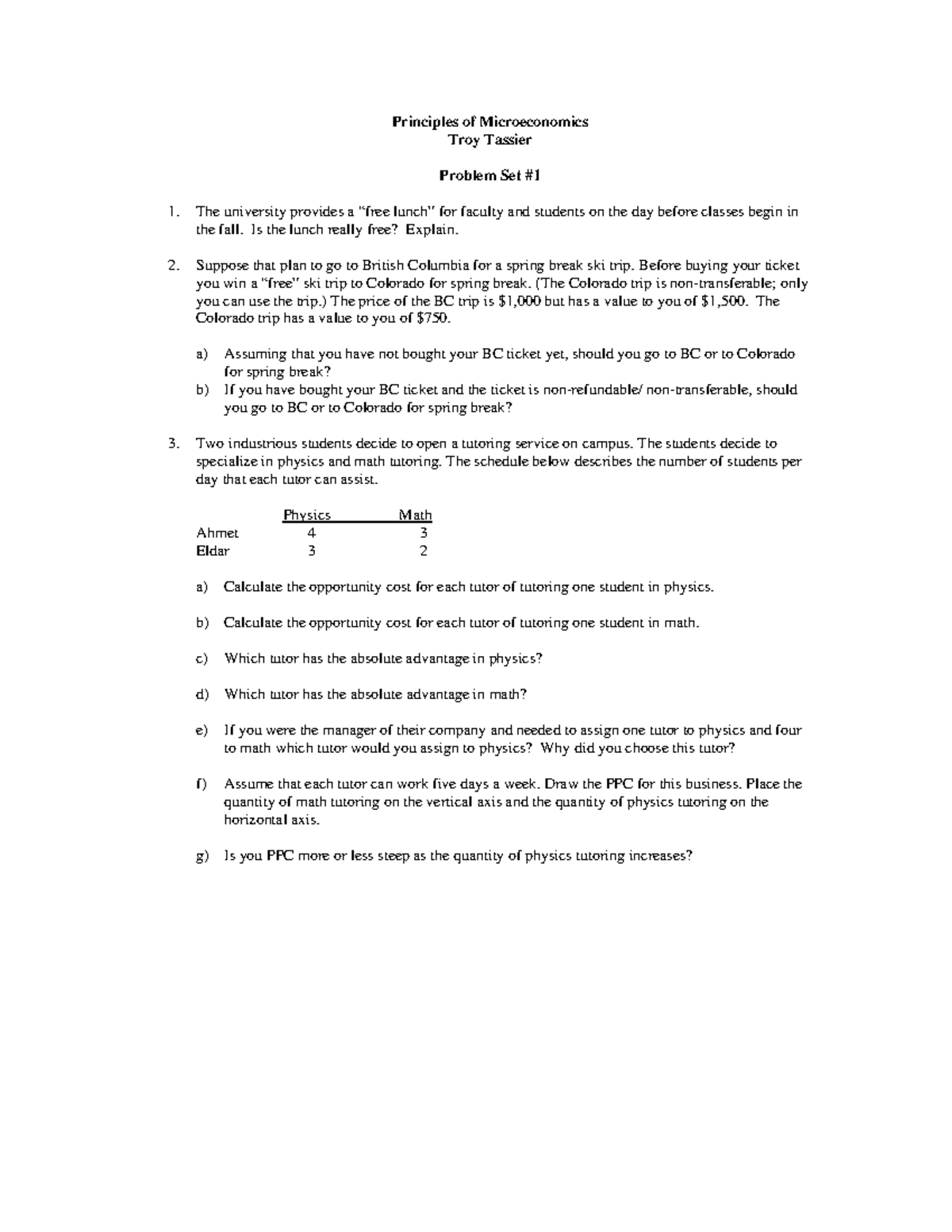 PS1, q + a - Problem set 1 - Principles of Microeconomics Troy Tassier ...