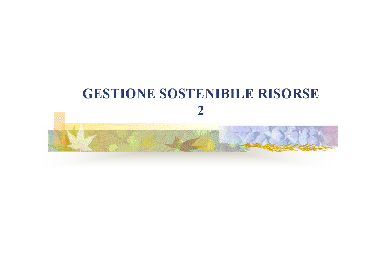 Gestione Sostenibile Risorse 2 - GESTIONE SOSTENIBILE RISORSE 2 Risorse ...