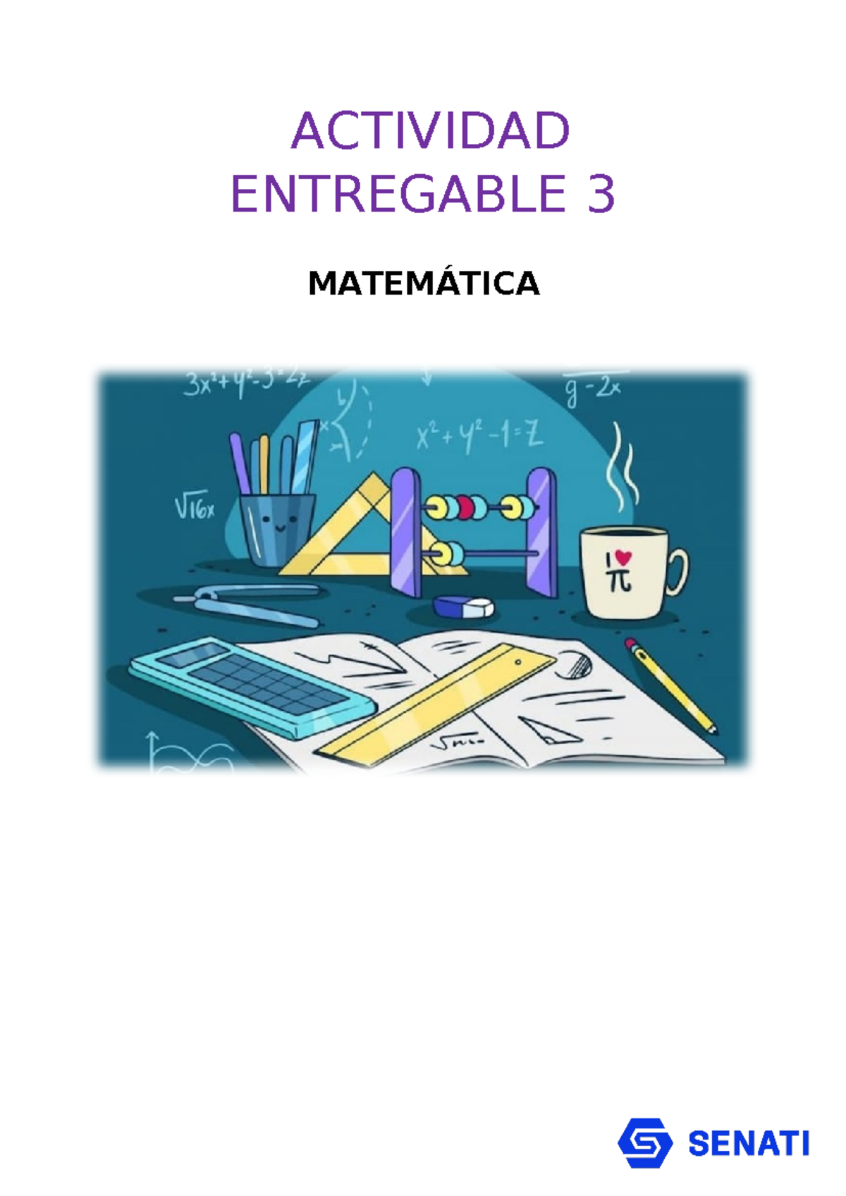 Actividad Entregable 3 MATE - ACTIVIDAD ENTREGABLE 3 MATEMÁTICA DESARROLLO: Atf = Atc - (Ati ...