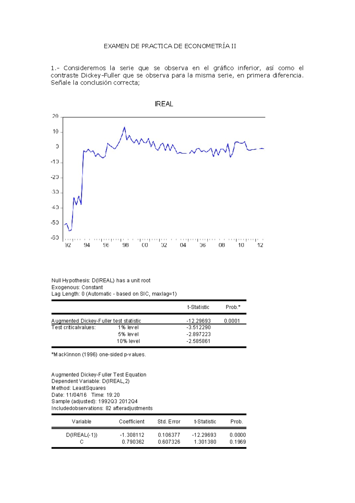 Practica DE Econometría II - EXAMEN DE PRACTICA DE ECONOMETRÍA II 1.- Consideremos la serie que ...