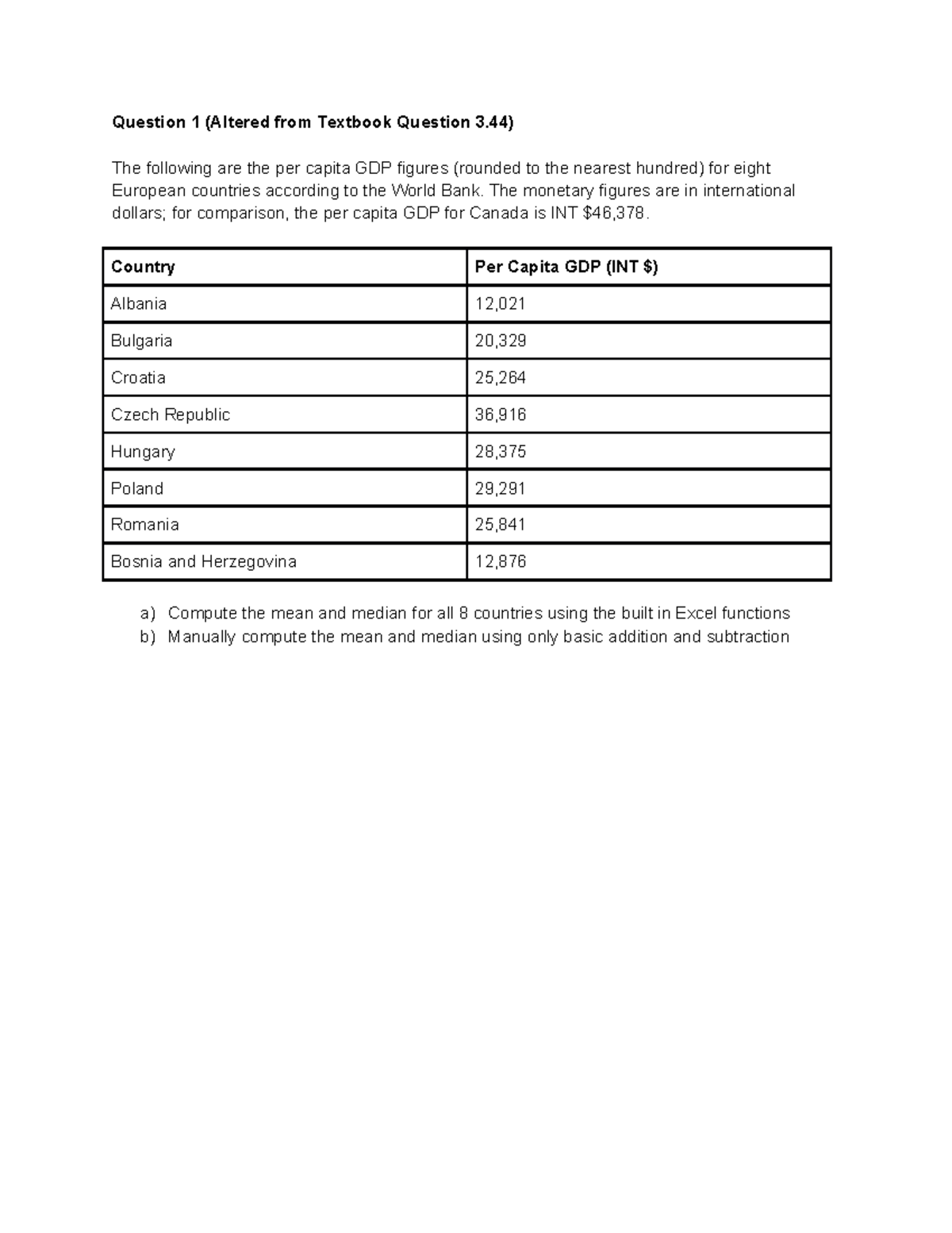 Tutorial Chapter 3 Questions - Question 1 (Altered from Textbook Question 3) The following are ...