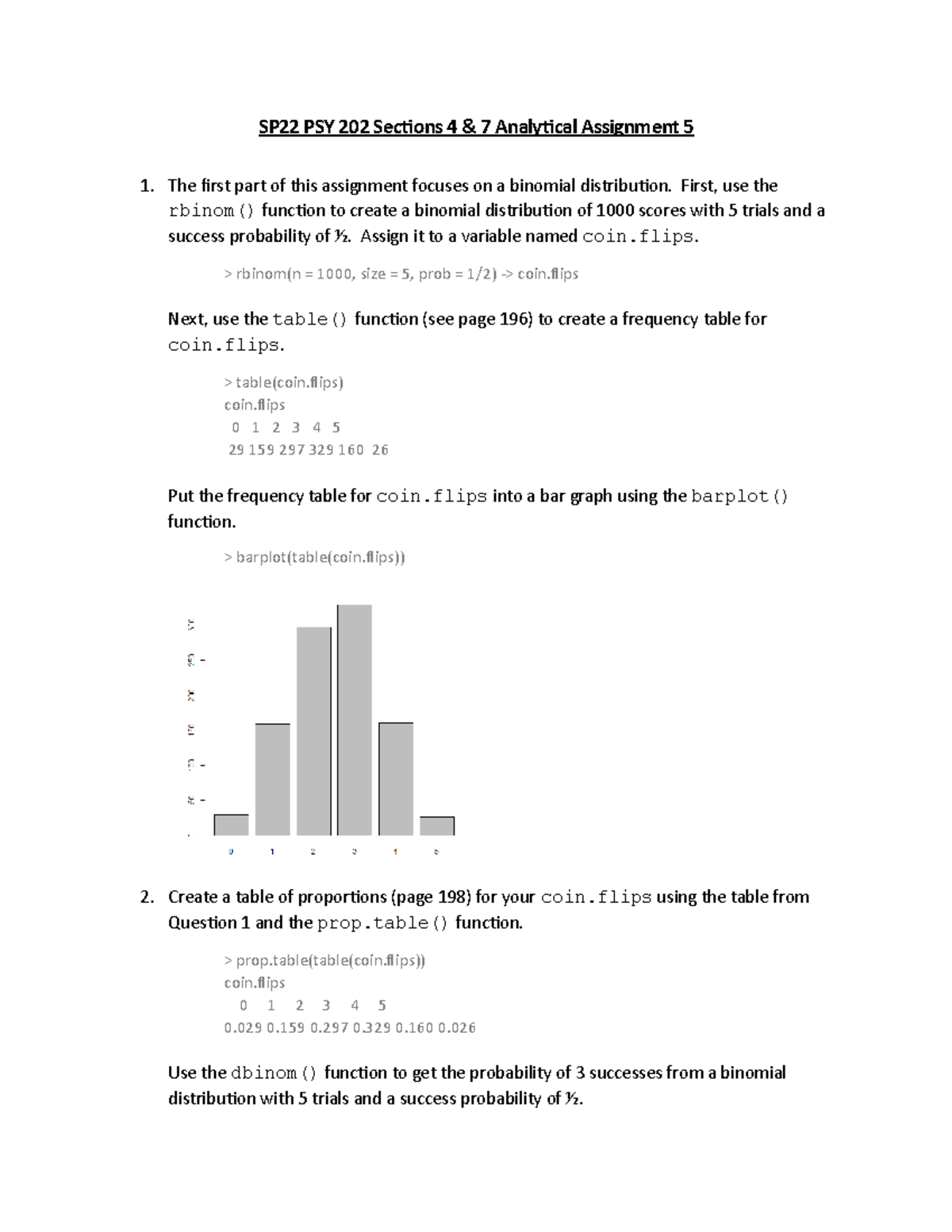 Analytical Assignment 5 - First, use the rbinom() function to create a ...