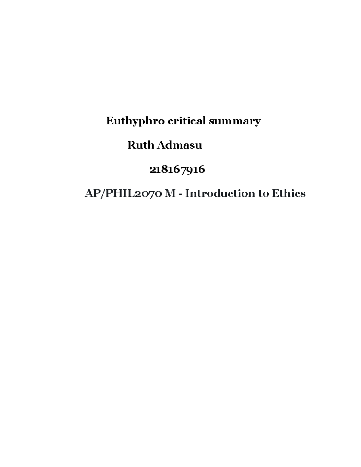 Euthyphro assignment - Euthyphro critical summary Ruth Admasu 218167916 AP/PHIL2070 M ...