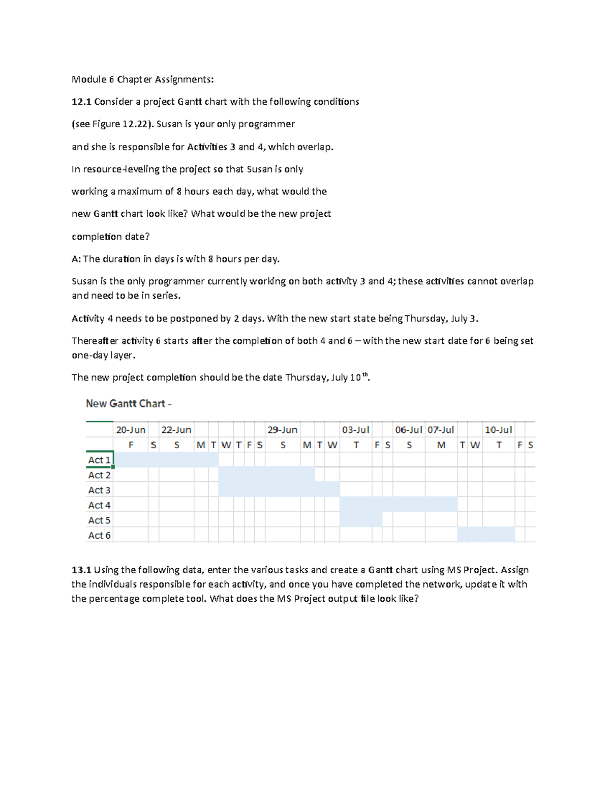 Gantt Chart.... - Module 6 Chapter Assignments: 12 Consider a project Gantt chart with the ...