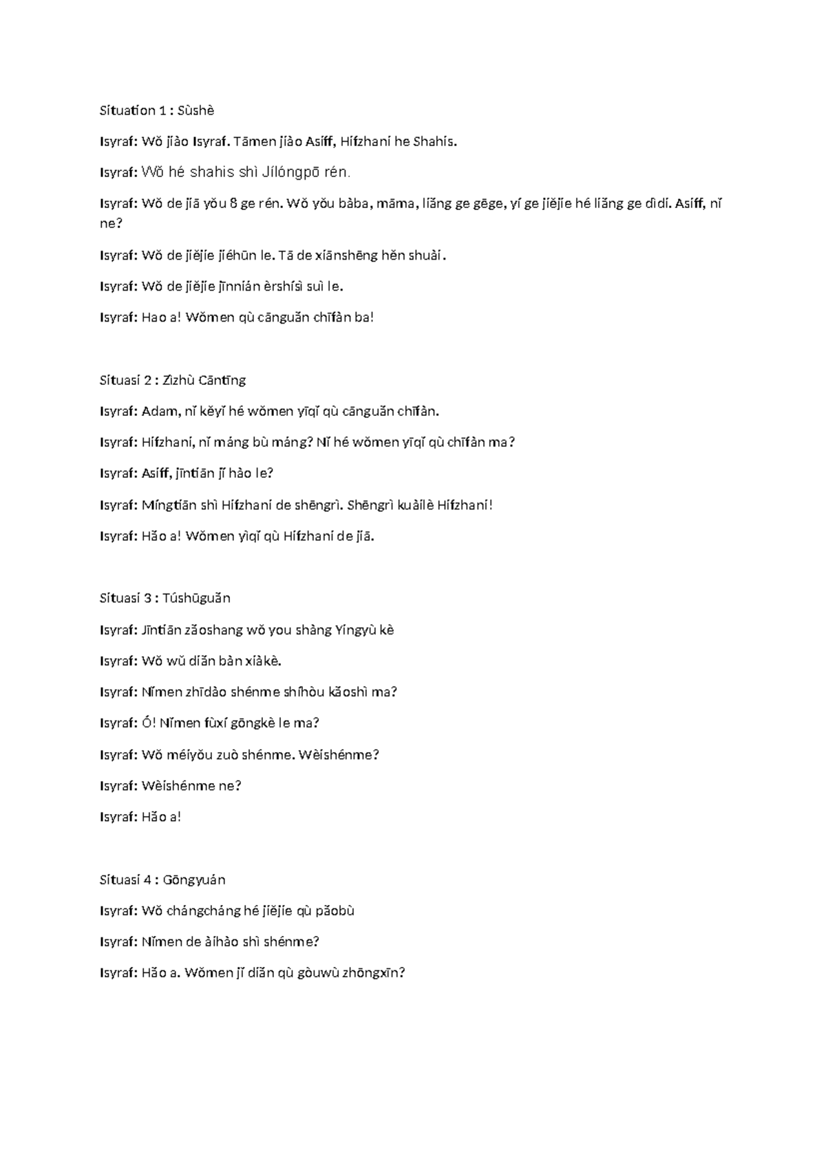 TMC Script Isyraf - Situation 1 : Sùshè Isyraf: Wǒ jiào Isyraf. Tāmen jiào Asiff, Hifzhani he ...