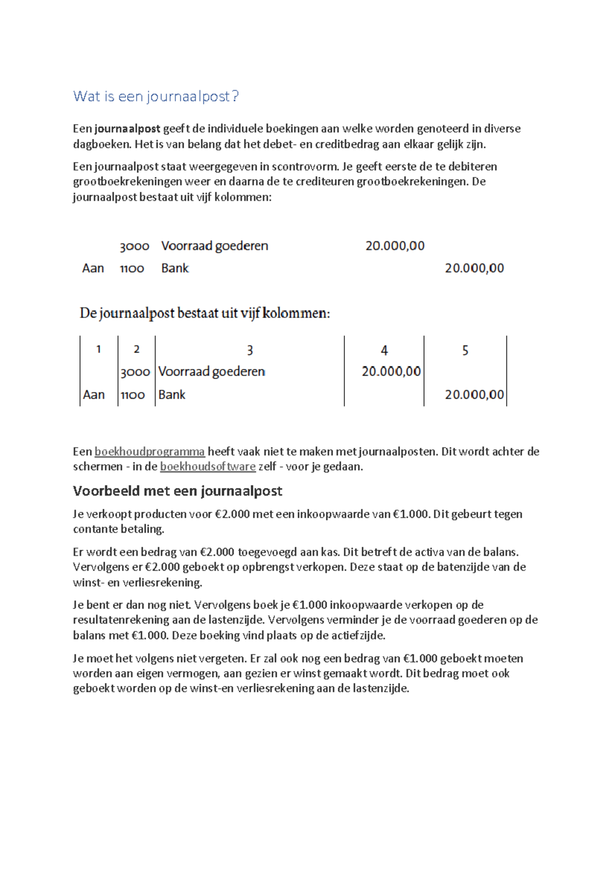 Wat is een journaalpost - Het is van belang dat het en creditbedrag aan ...