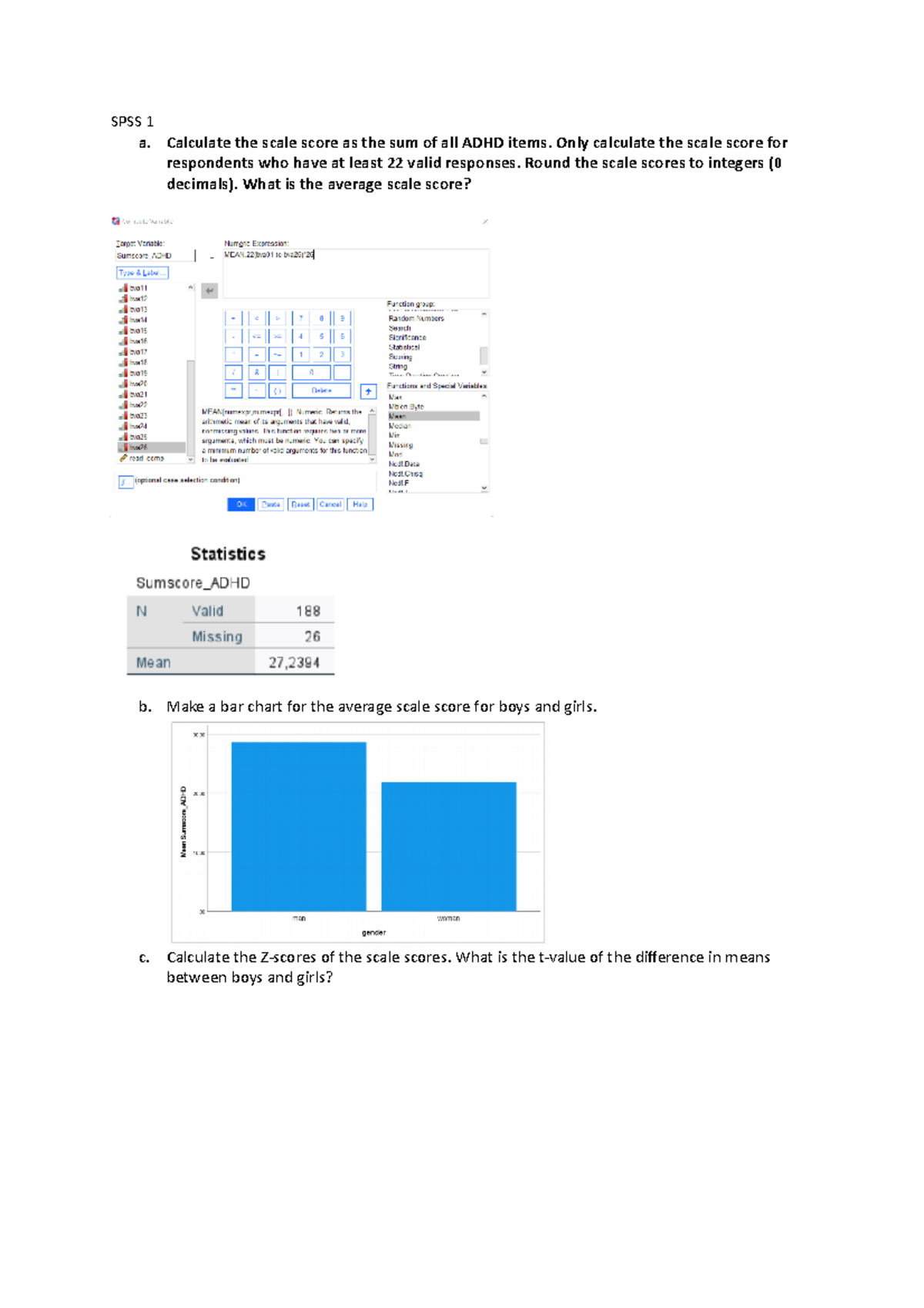 SPSS opgaven uitgewerkt - SPSS 1 a. Calculate the scale score as the ...