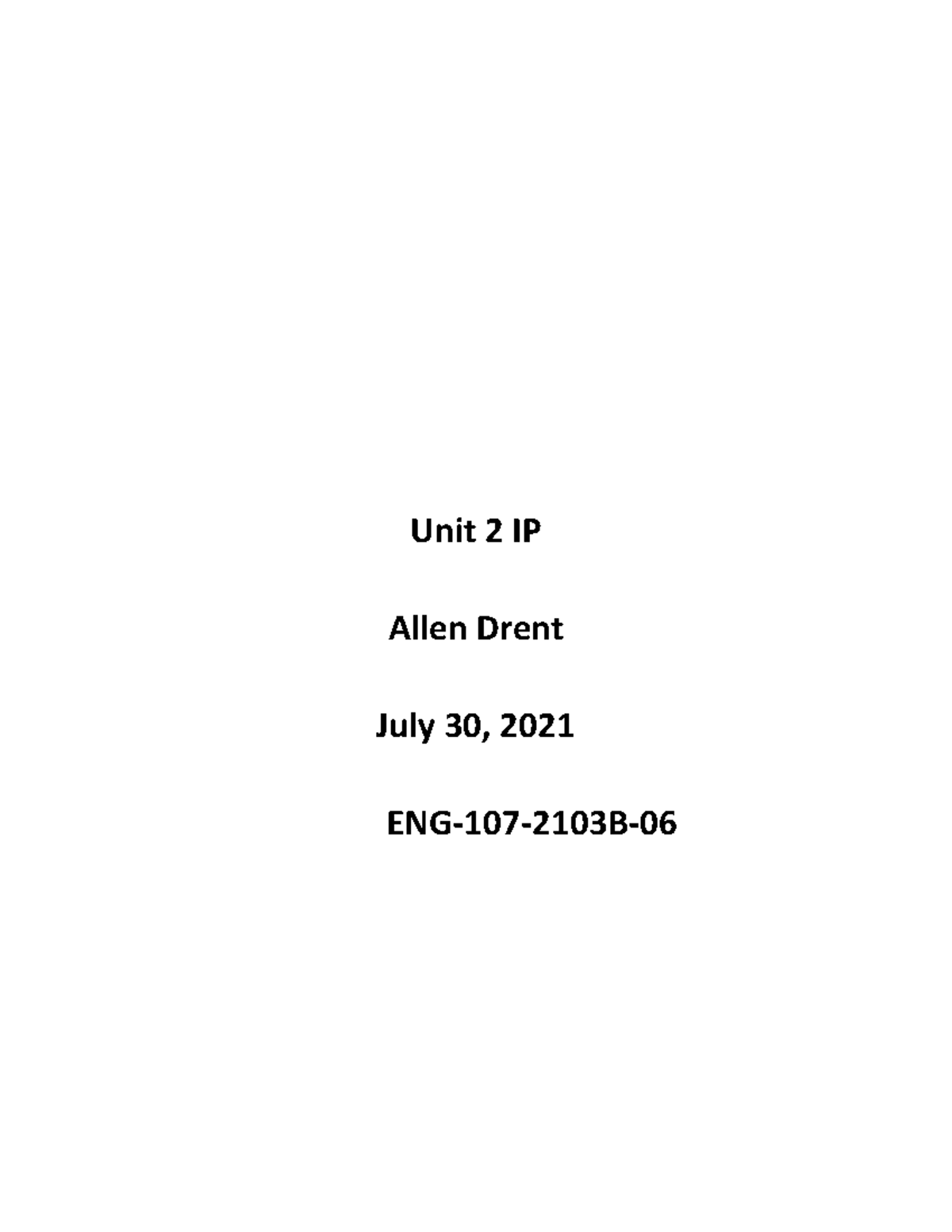 Drent U2IP ENG107 - Unit 2 IP - Unit 2 IP Allen Drent July 30, 2021 ENG ...